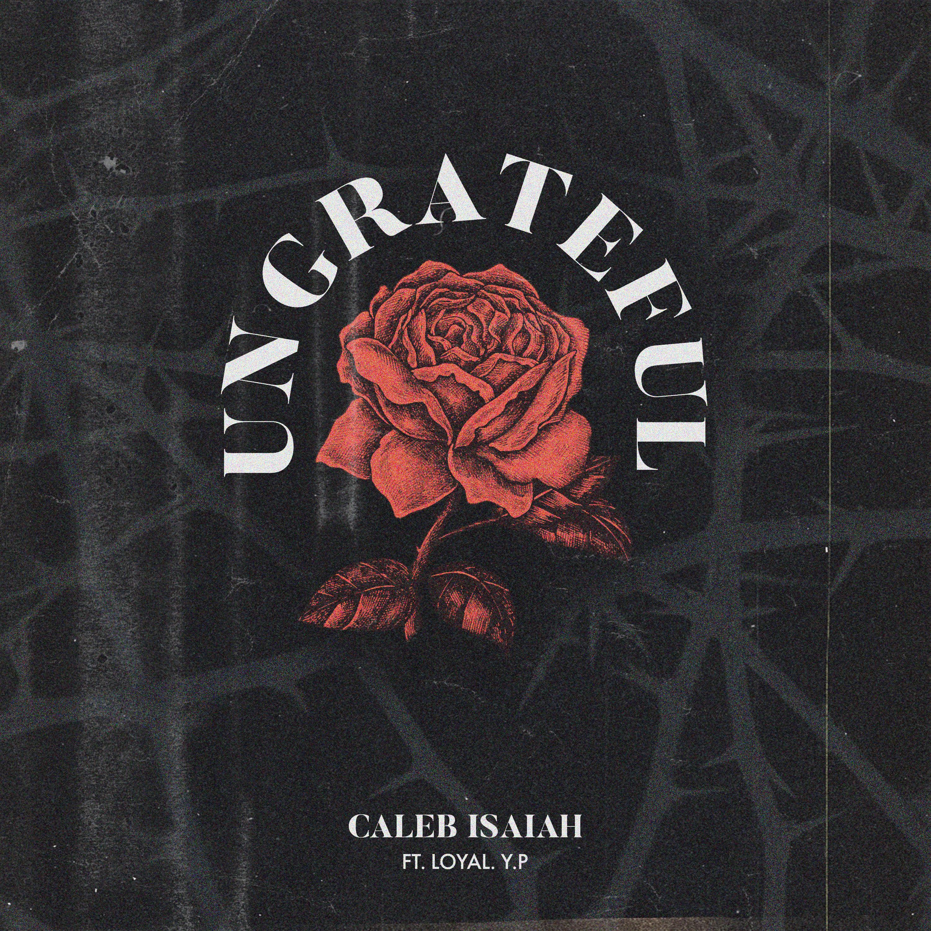 Ungrateful - Caleb Isaiah