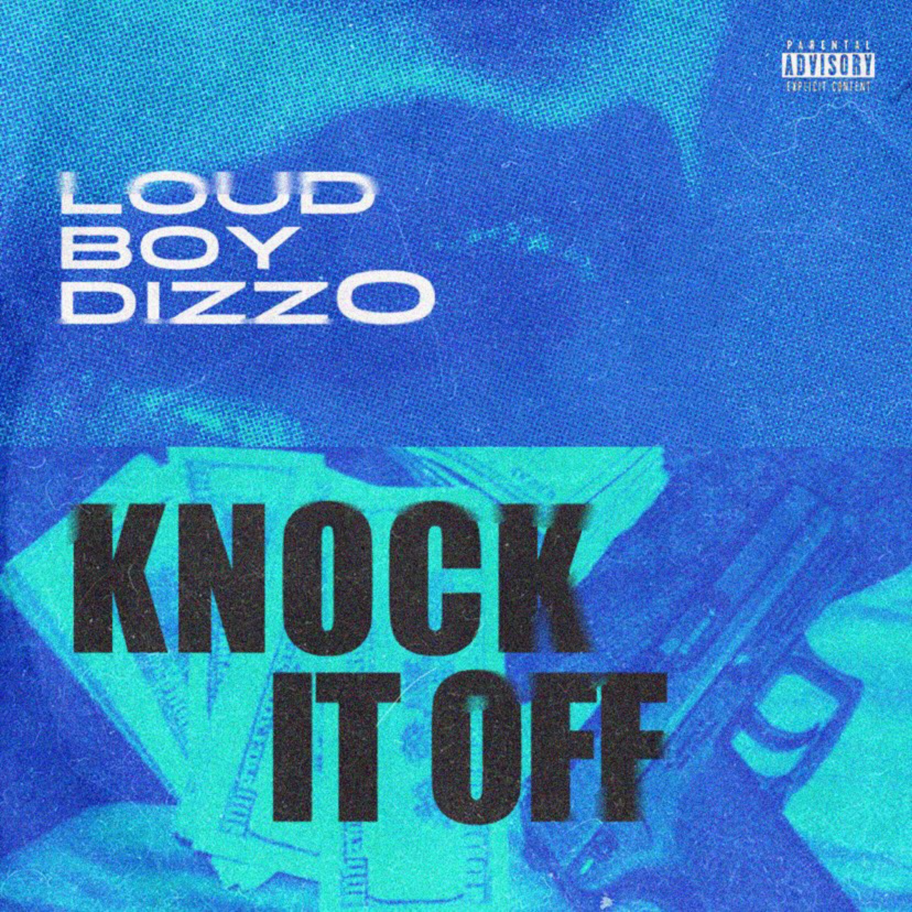 Knock It Off - Loud Boy DizzO