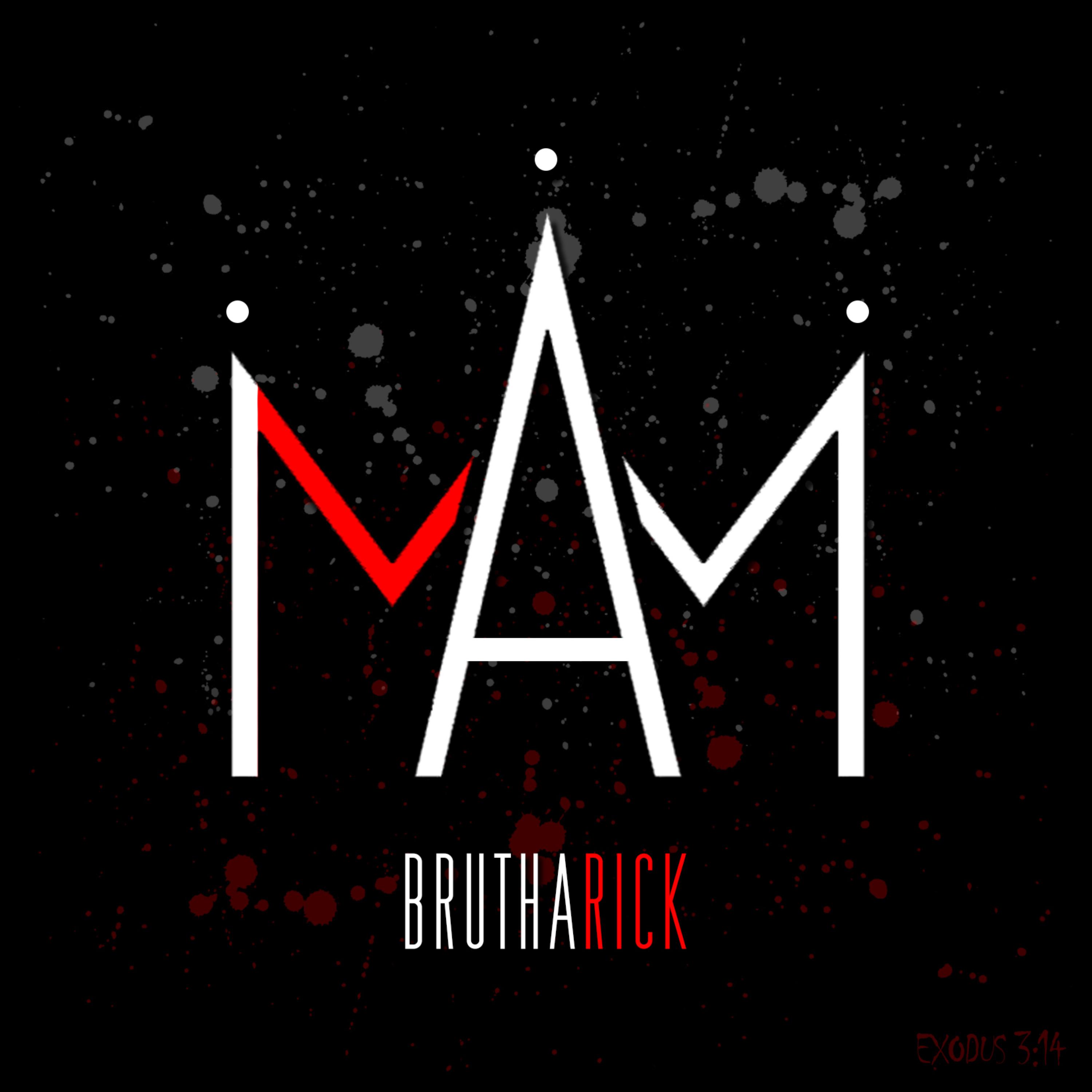 I AM BruthaRick - Brutha Rick