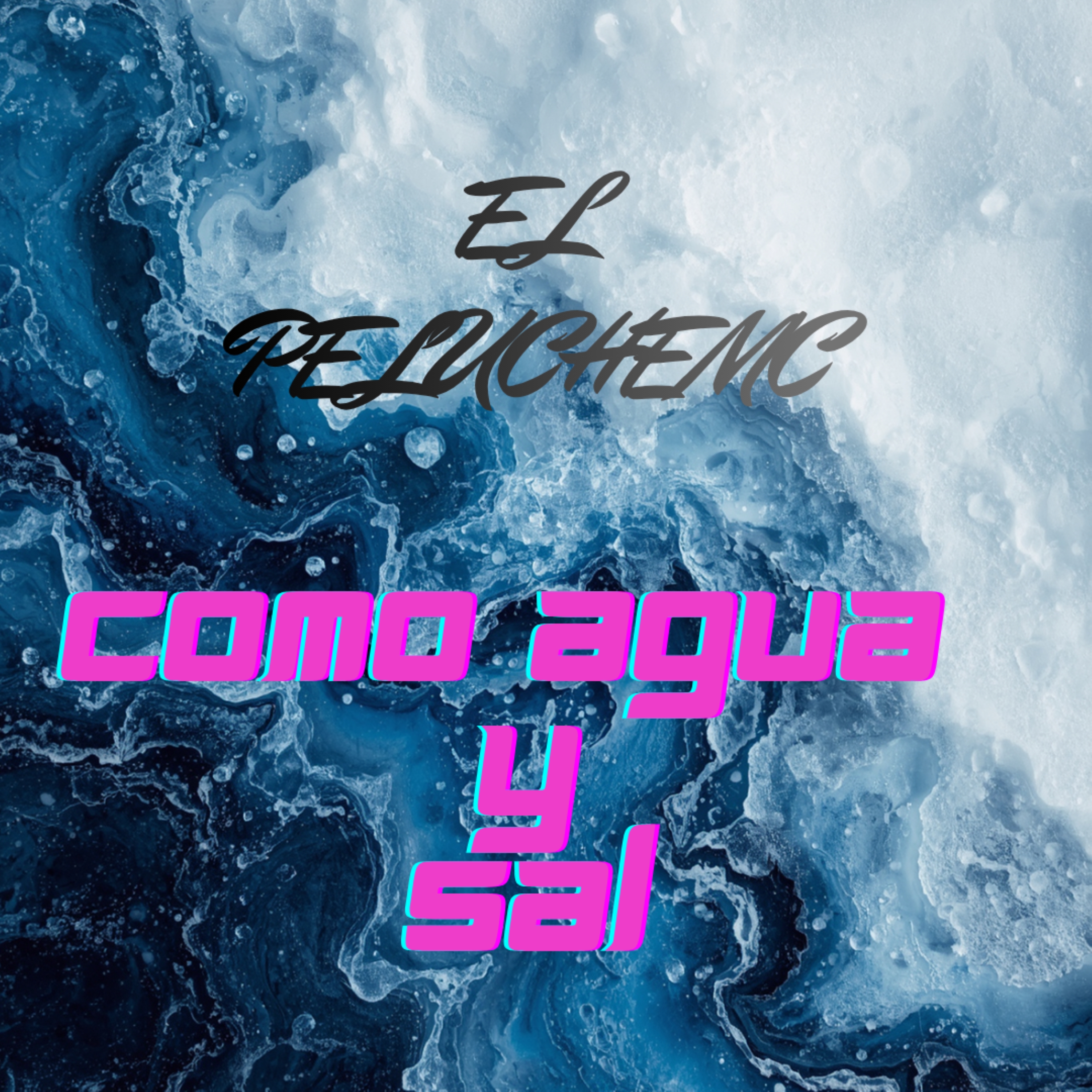 COMO AGUA Y SAL by EL PELUCHEMC | UnitedMasters