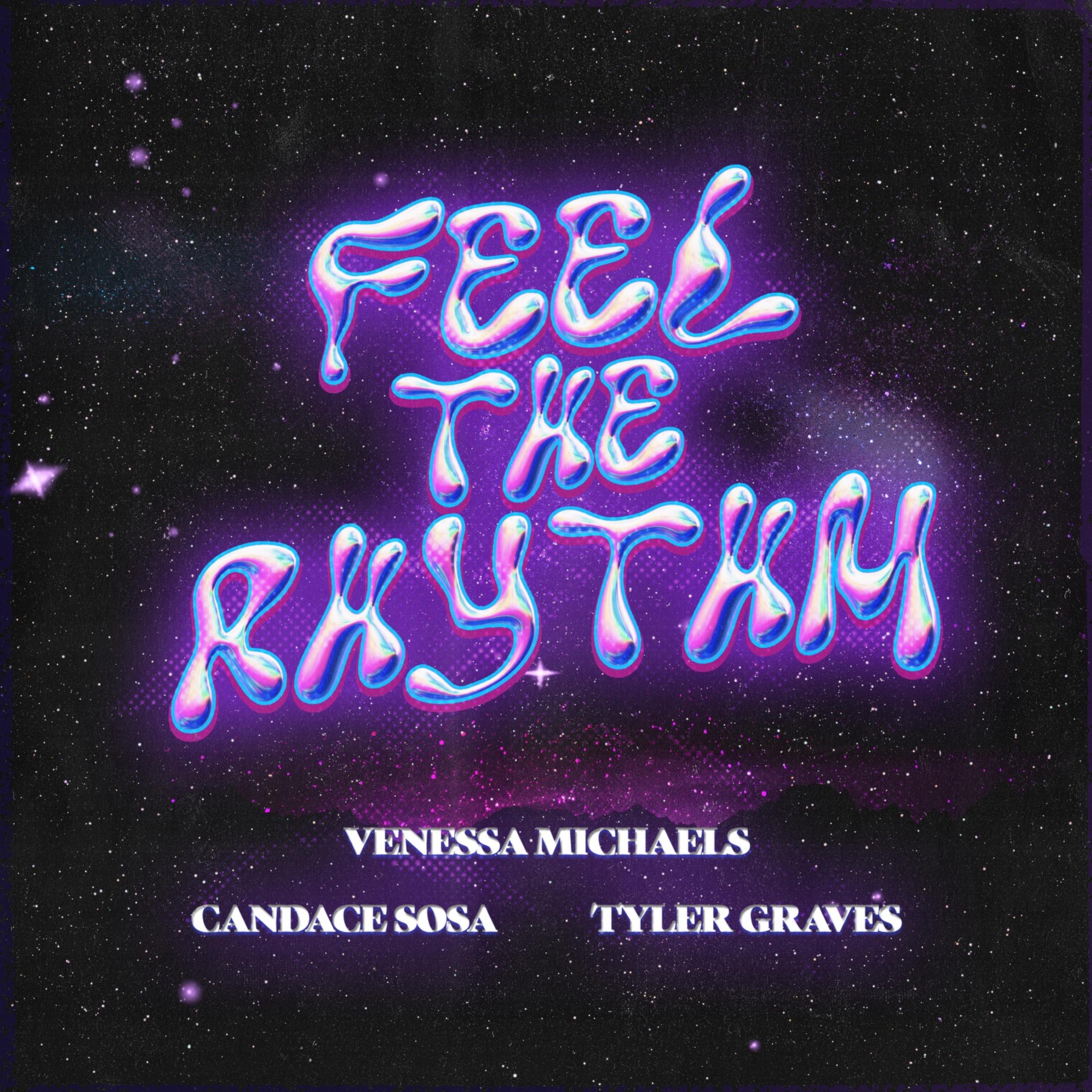 Feel The Rhythm - Venessa Michaels, Candace Sosa & Tyler Graves