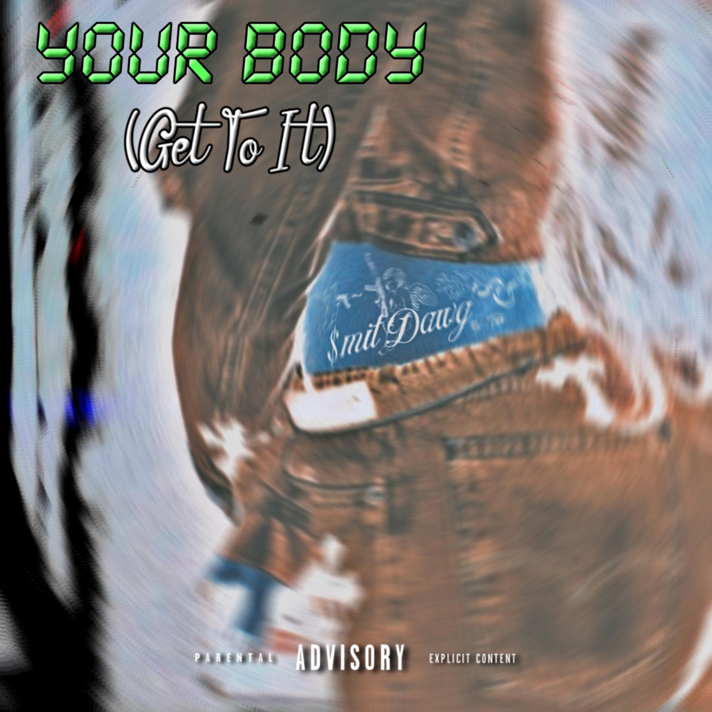 Your Body(Get To It) - $mit Dawg