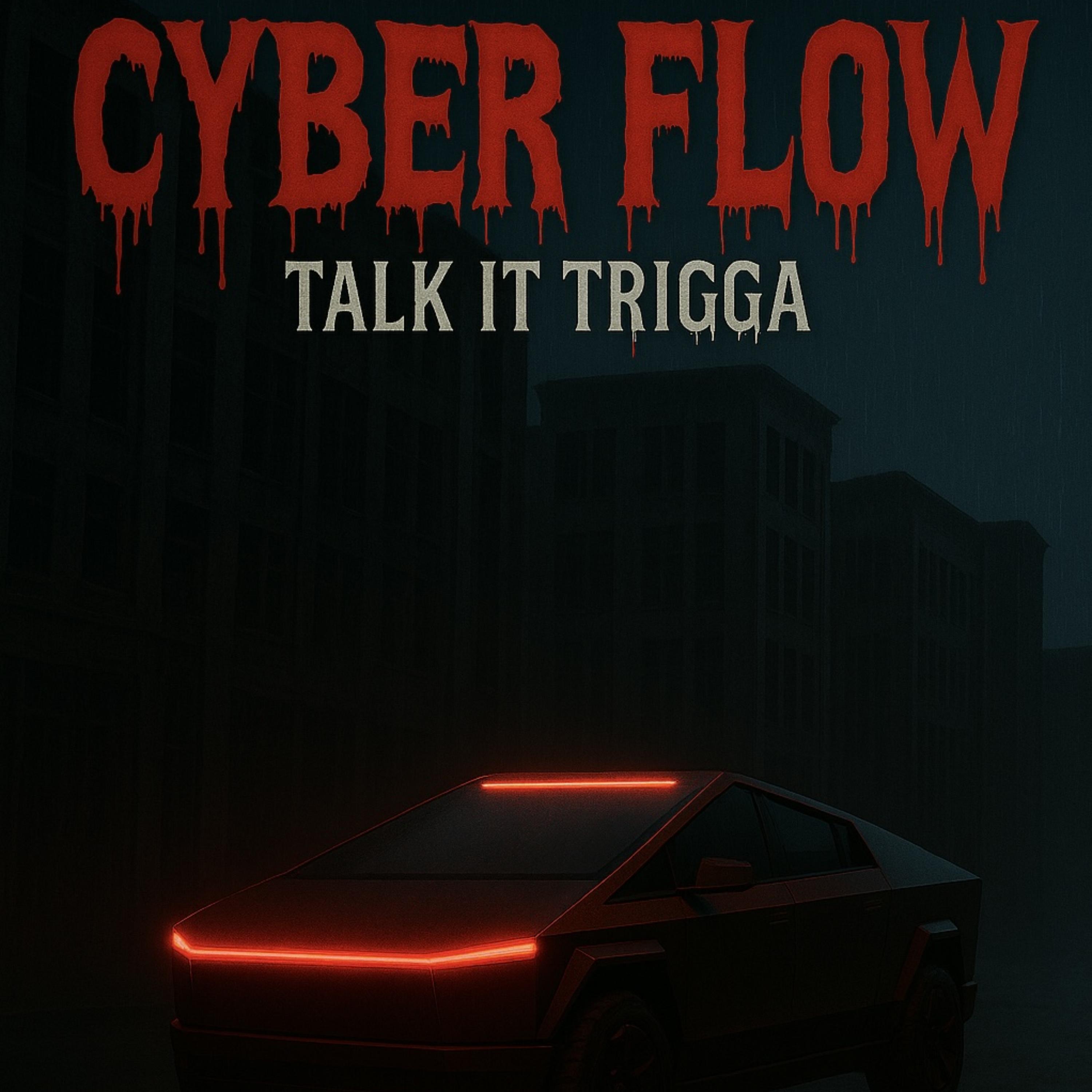 CYBER FLOW - Talk It Trigga