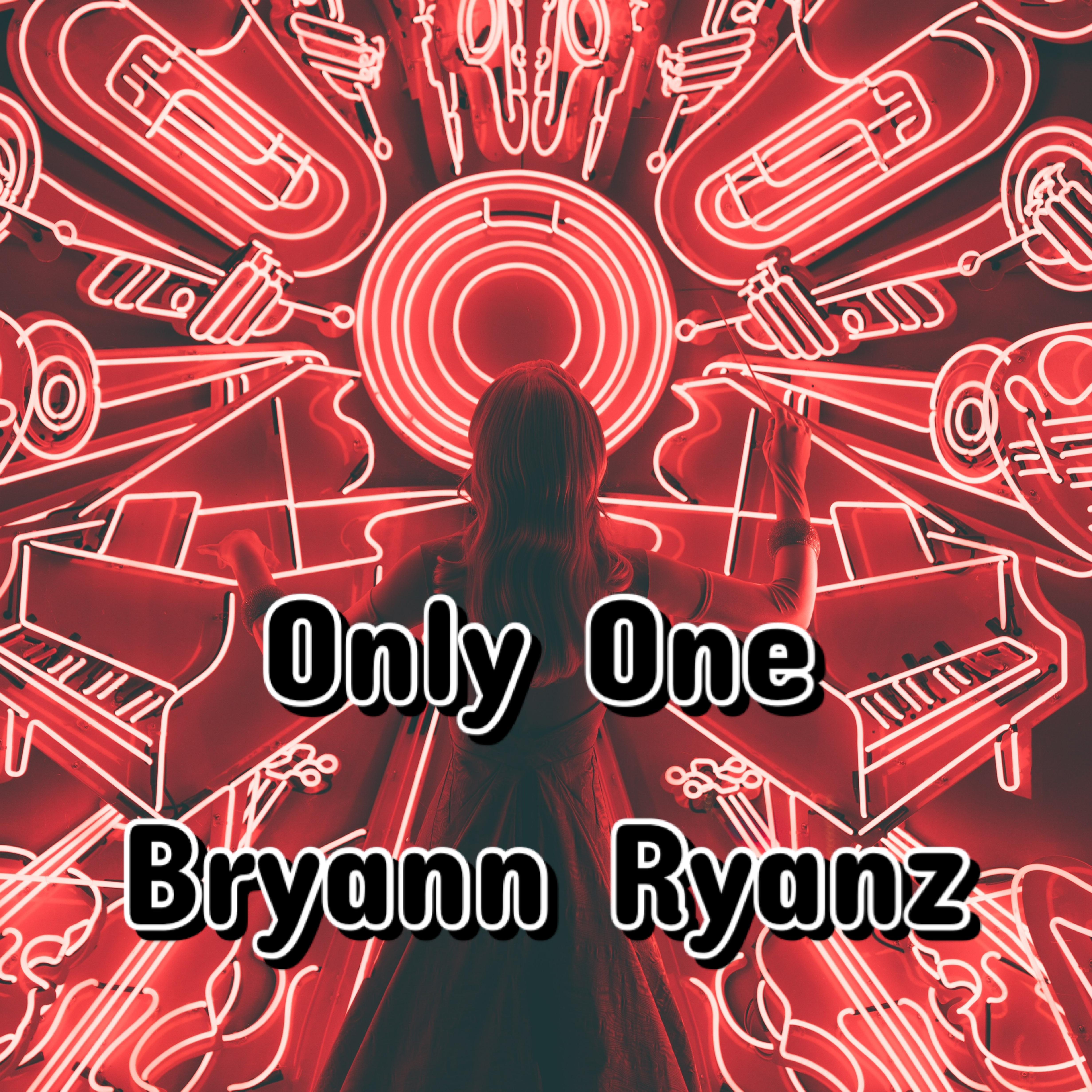 Only One - Bryann Ryanz