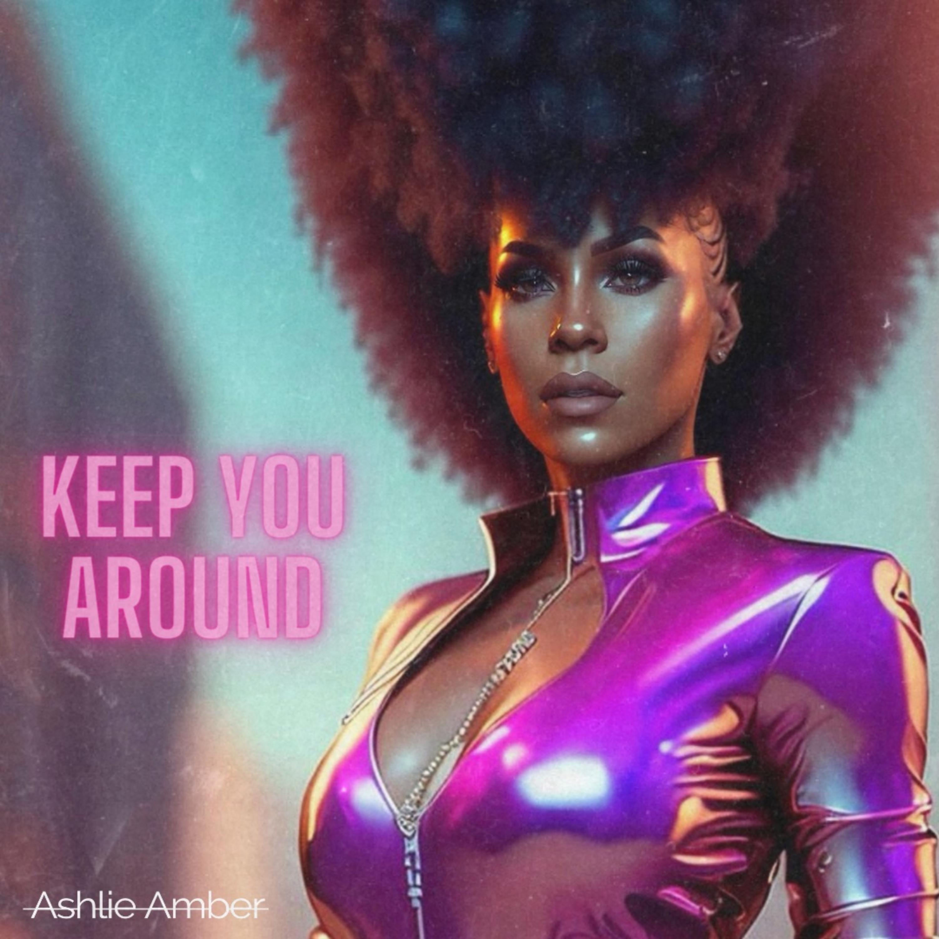 Keep You Around - Ashlie Amber