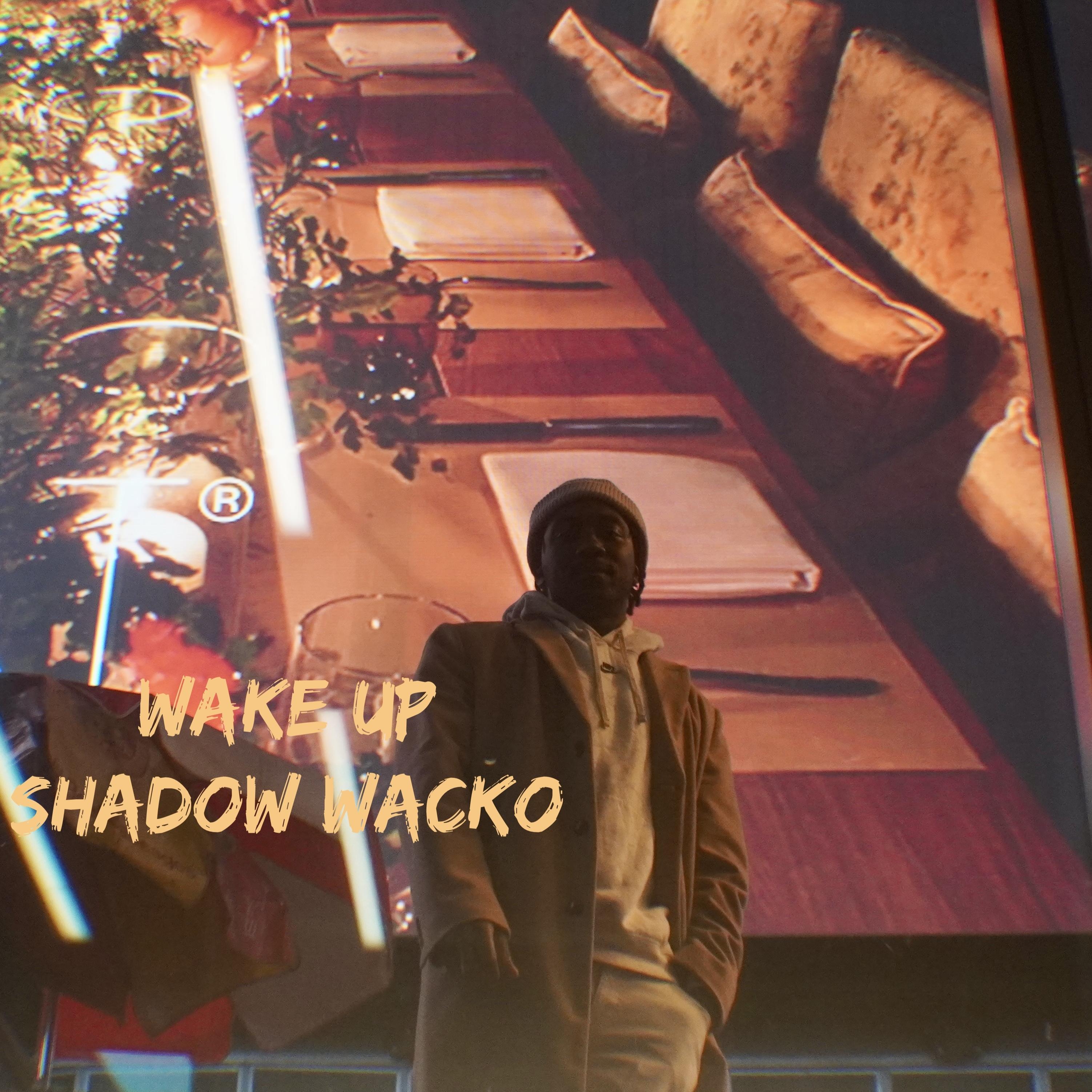 Wake Up $hadow Wacko - SHADOW WACKO