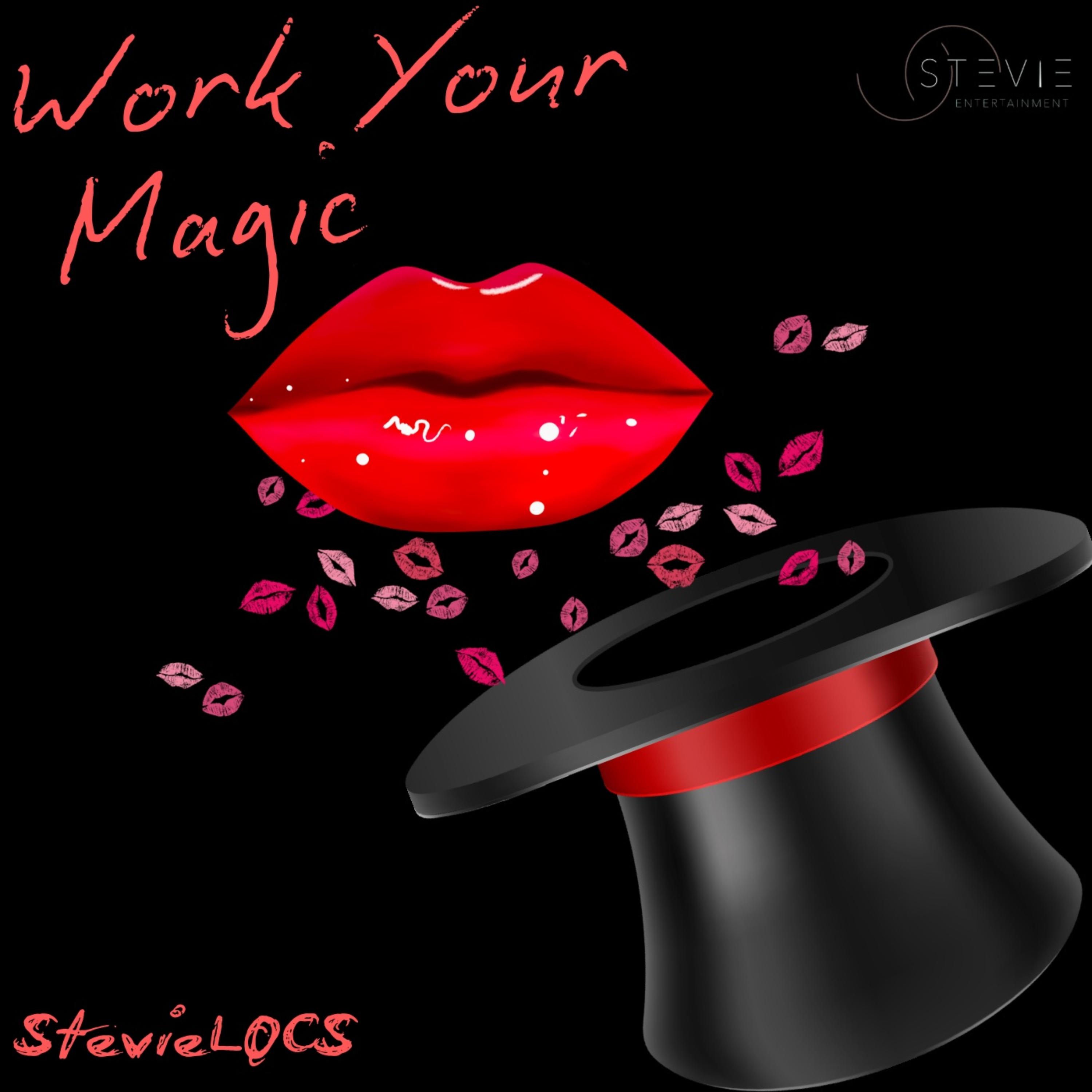 Work Your Magic - StevieLocs