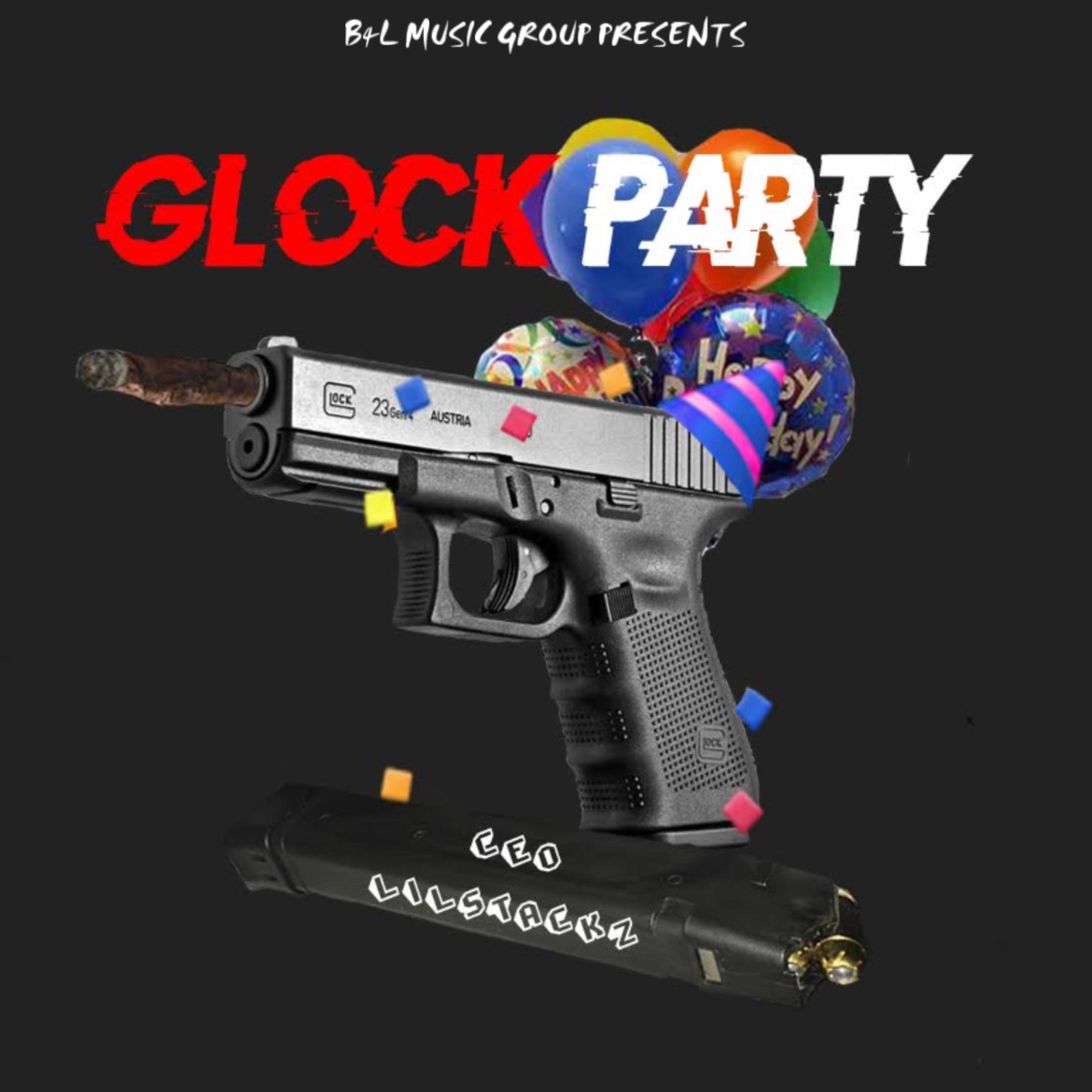 Glock Party - CEO LilStackz