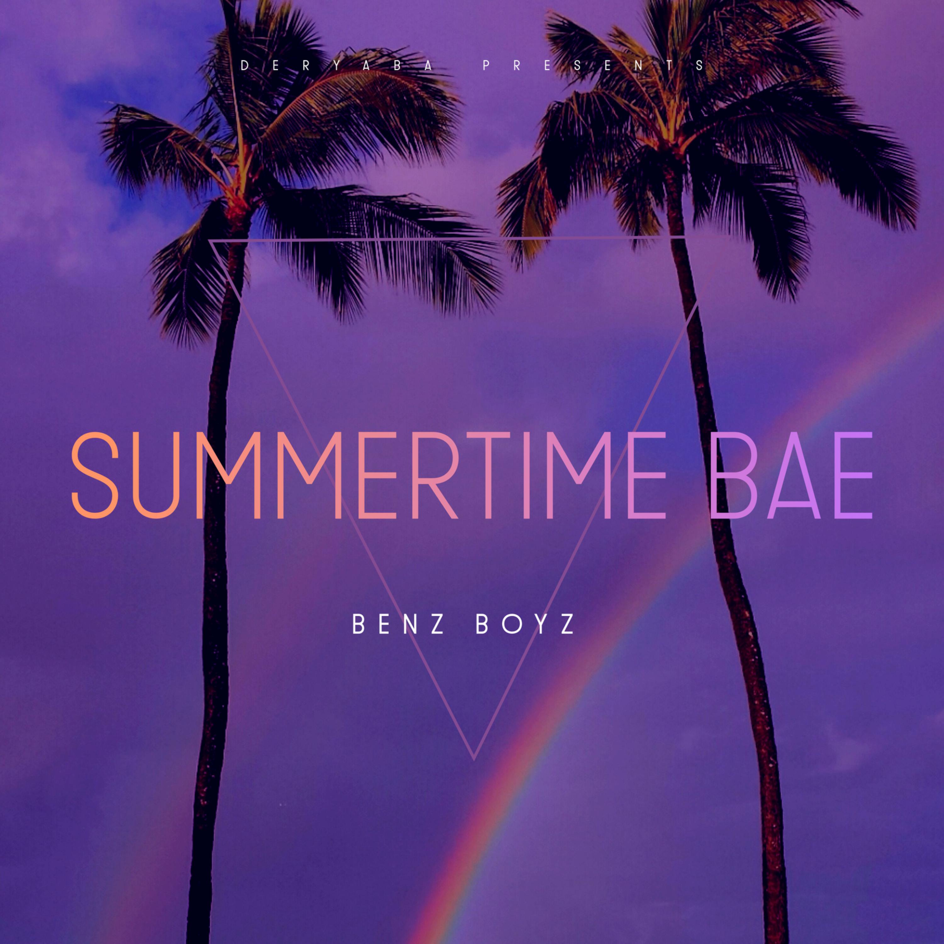 SUMMERTIME BAE - Benz Boyz