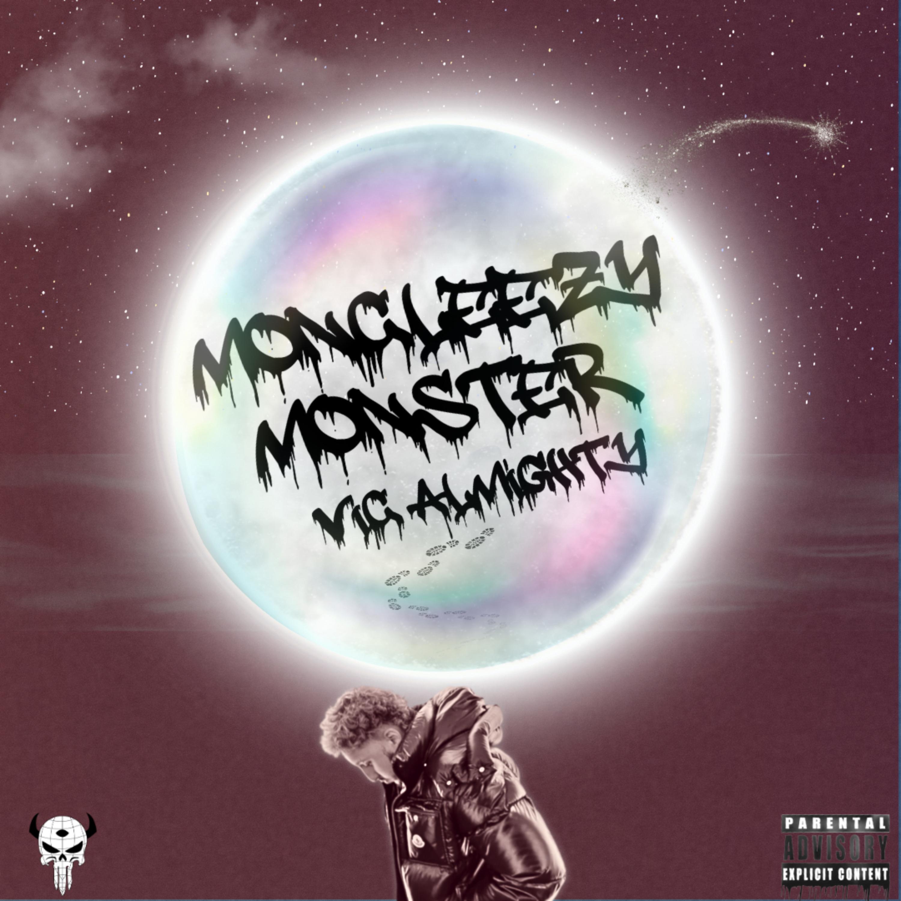 Moncleezy Monster - Vic Almighty