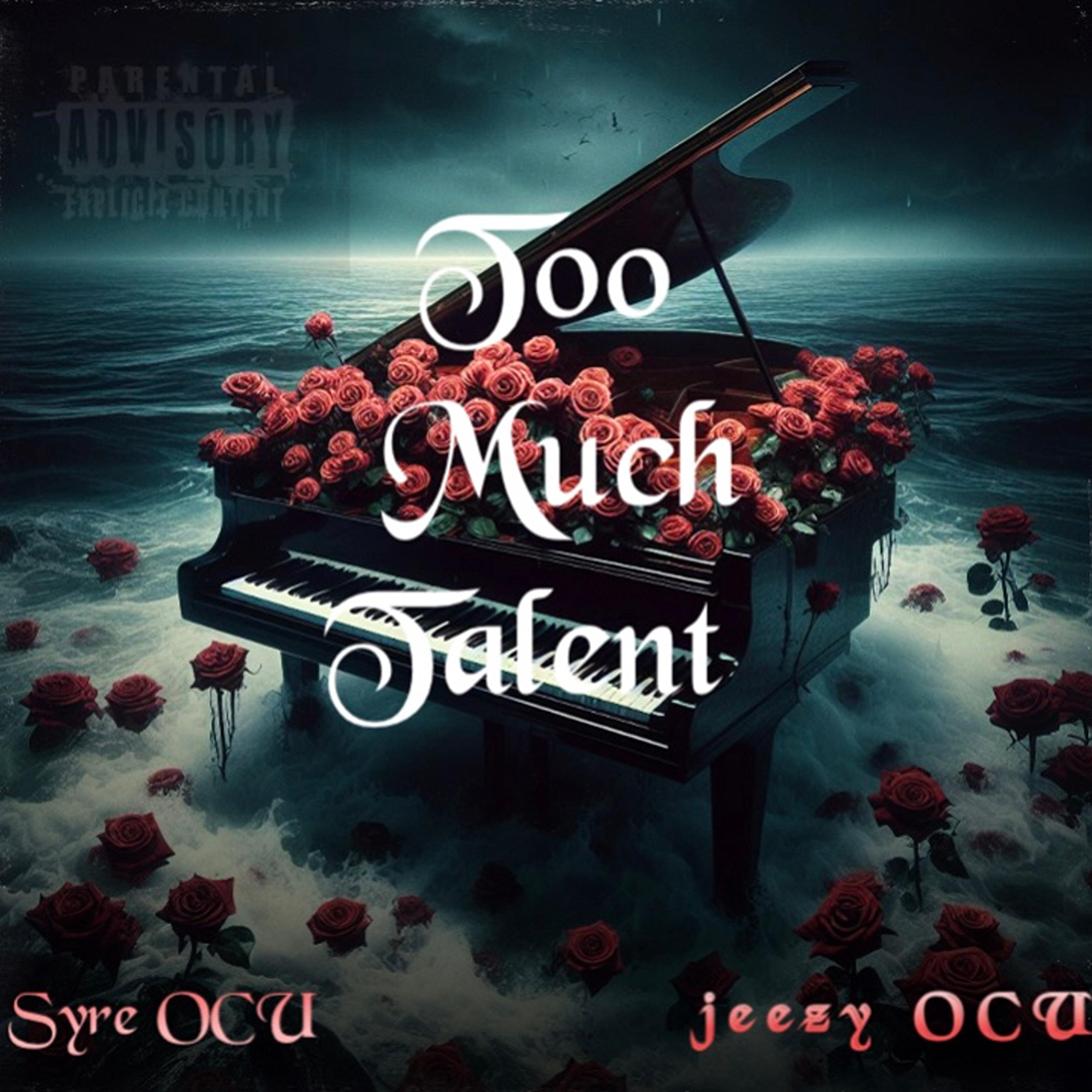 Too Much Talent - Syre OCU