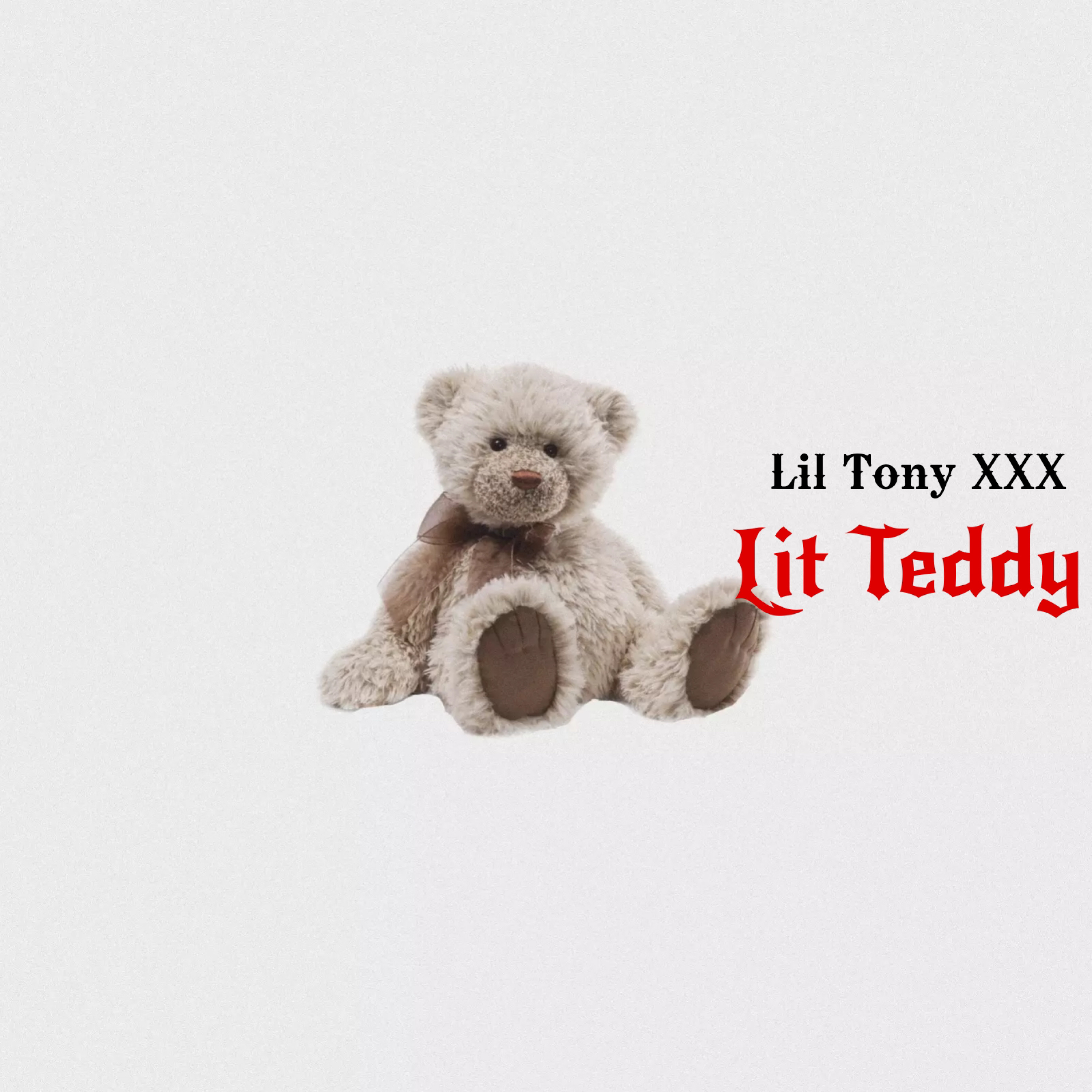 Lit Teddy - Lil Tony XXX
