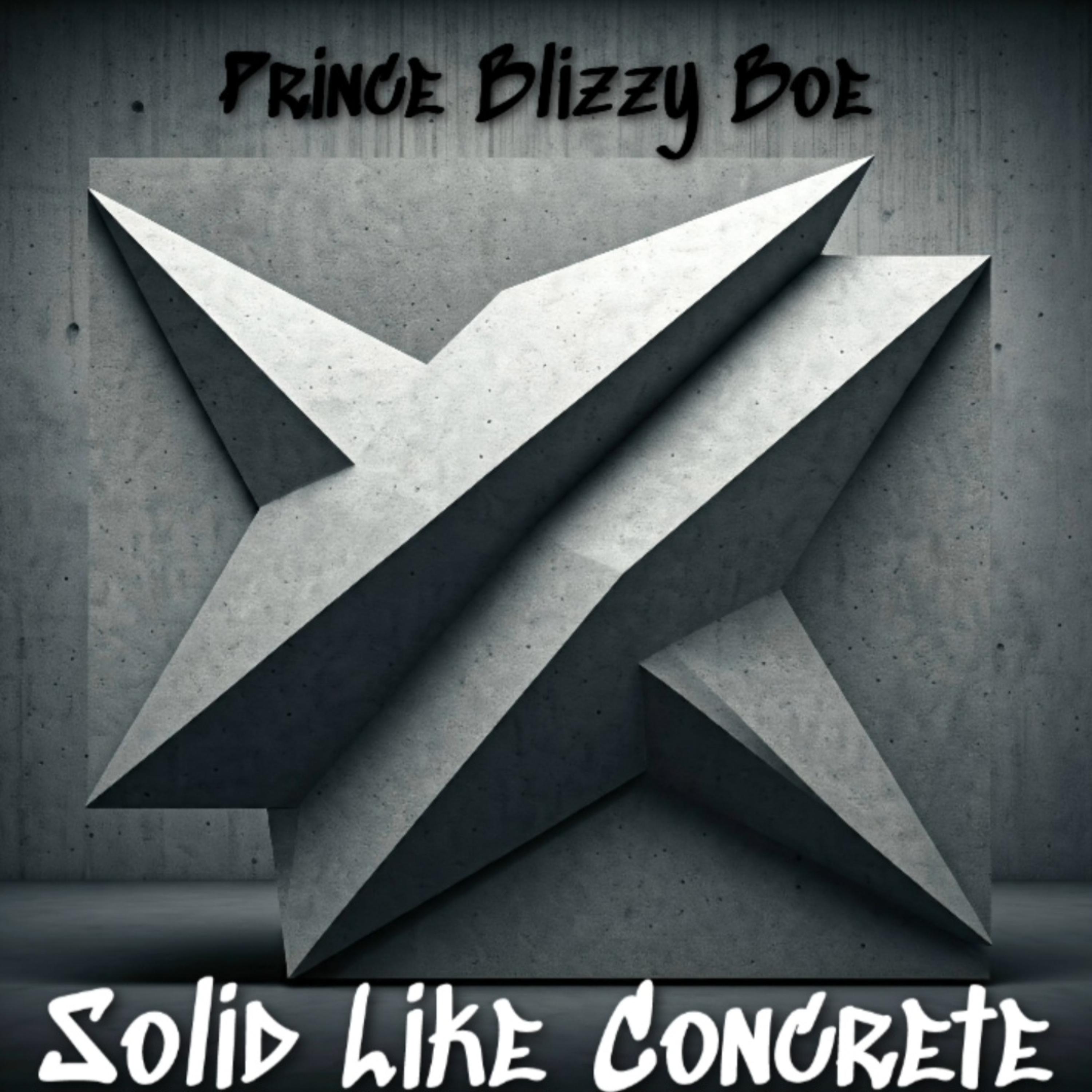 Solid Like Concrete - Prince Blizzy Boe