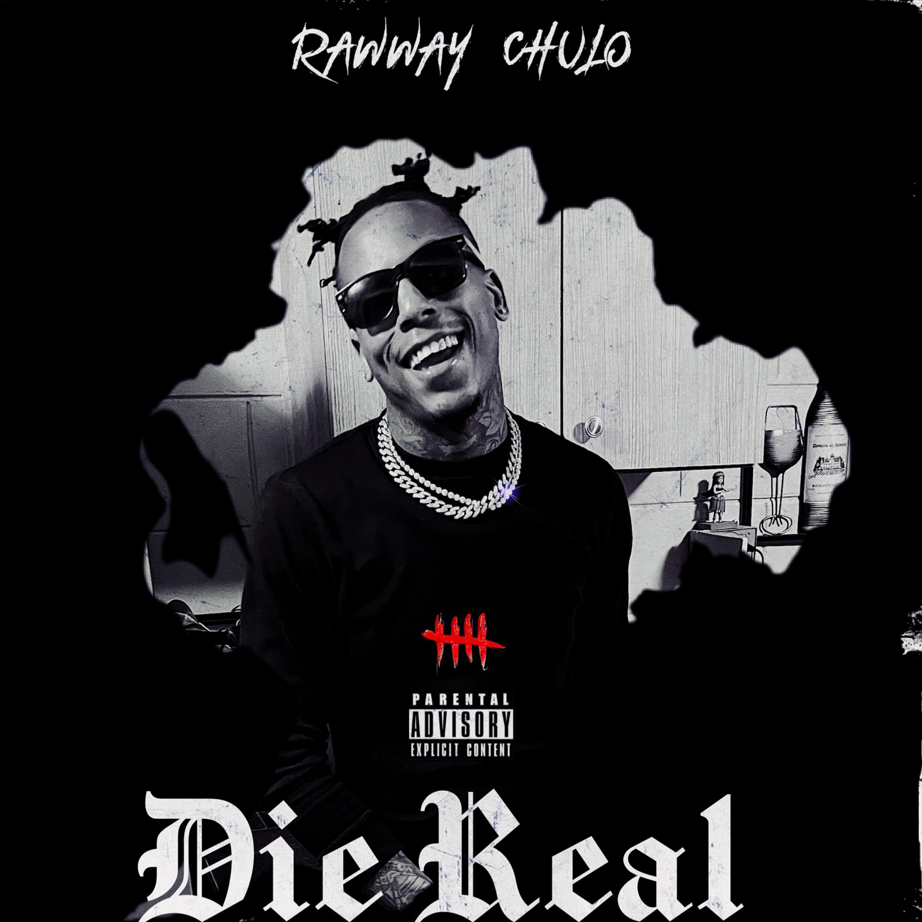 Die Real - RawWay Chulo