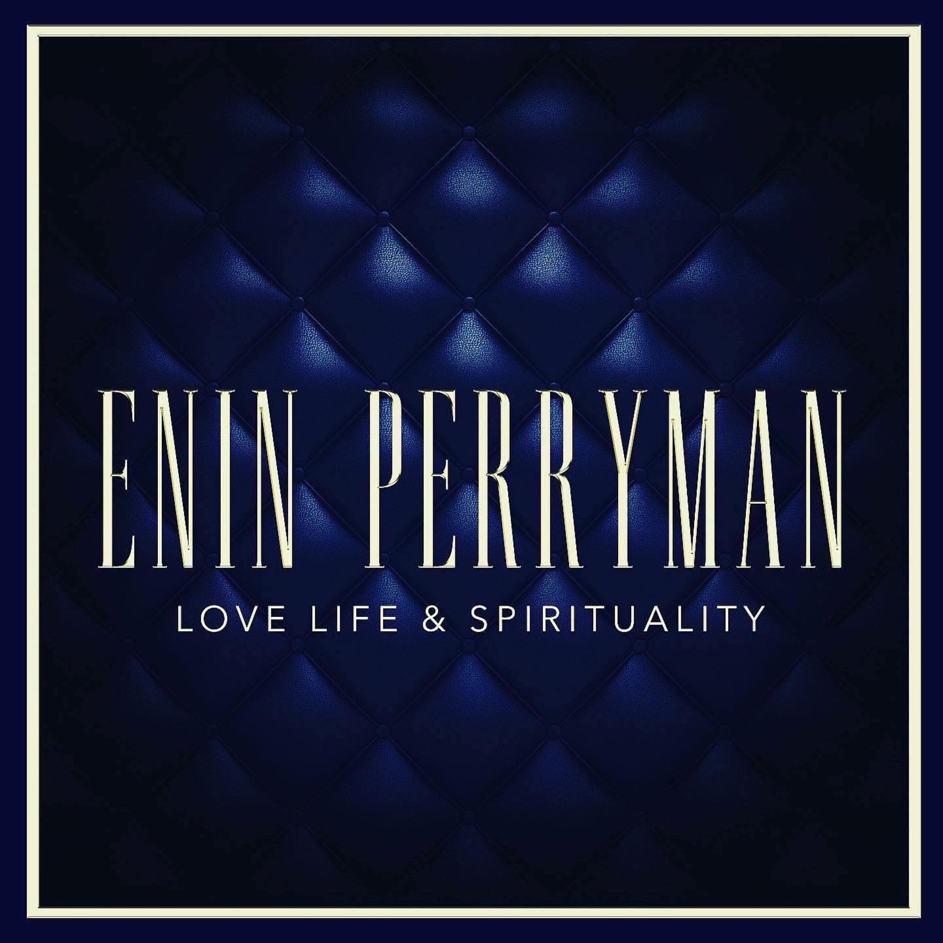 LOVE LIFE & SPIRITUALITY - Enin Perryman