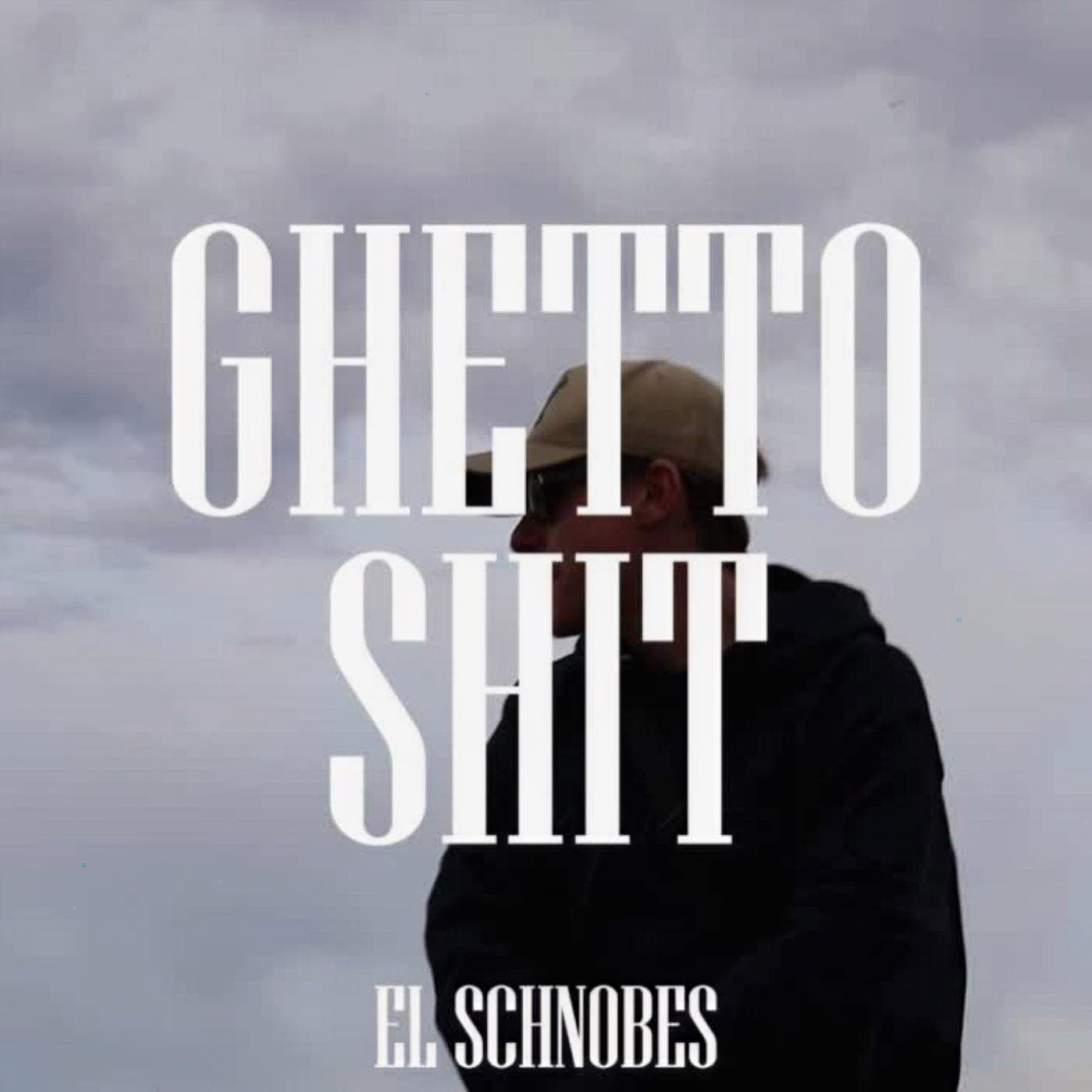 Ghetto Shit - El Schnobes