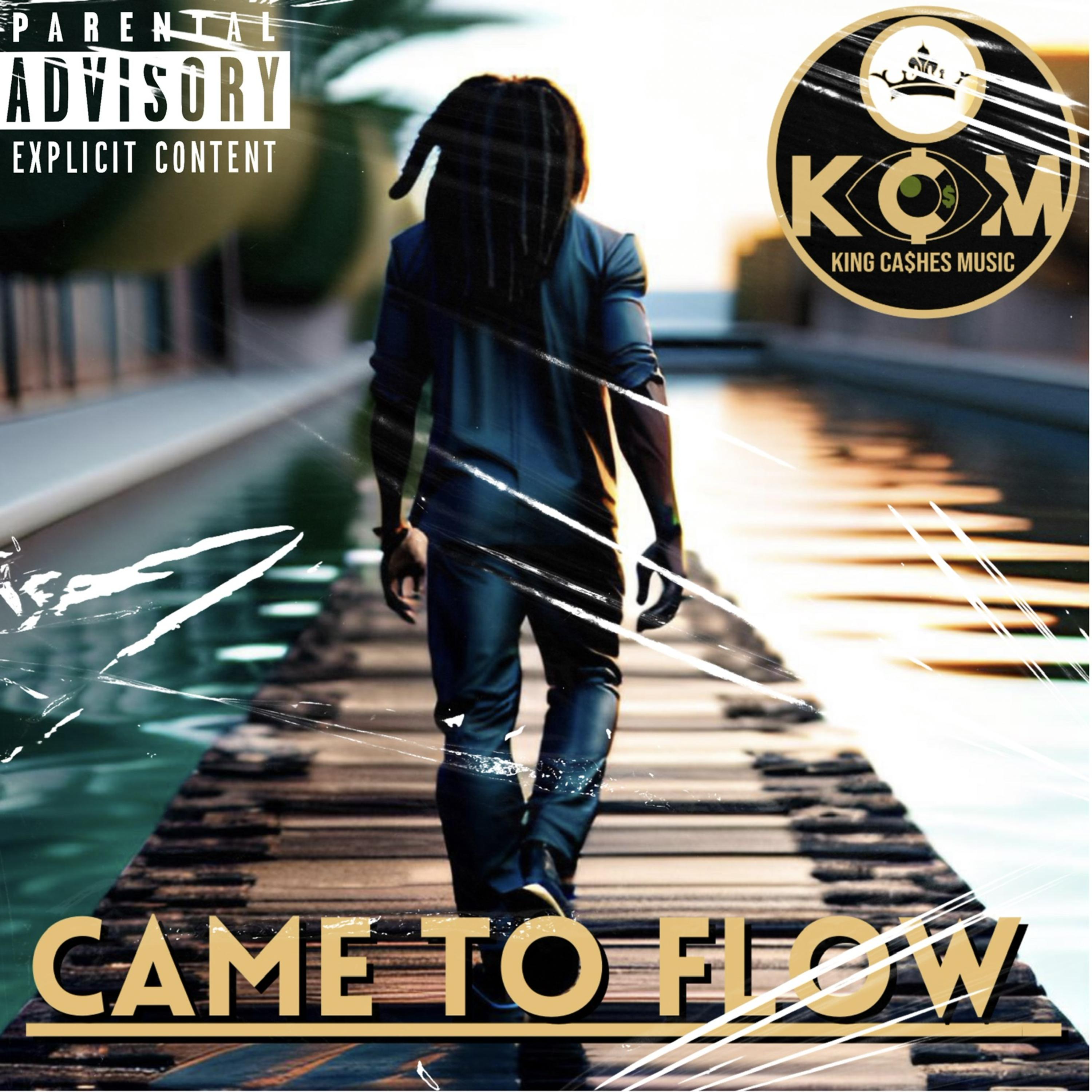 Came To Flow - King Ca$hes KJ