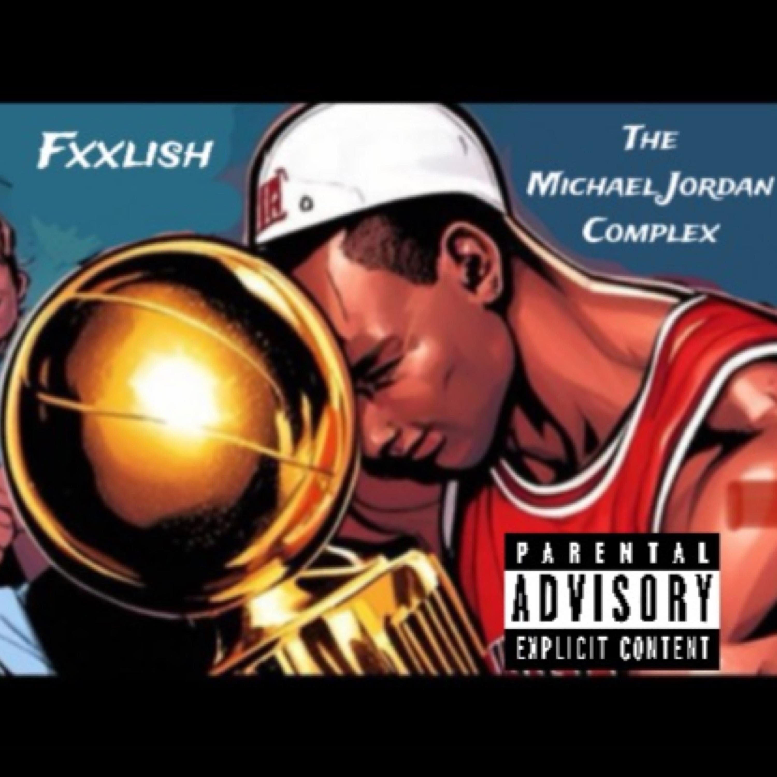The Michael Jordan Complex - Fxxlish