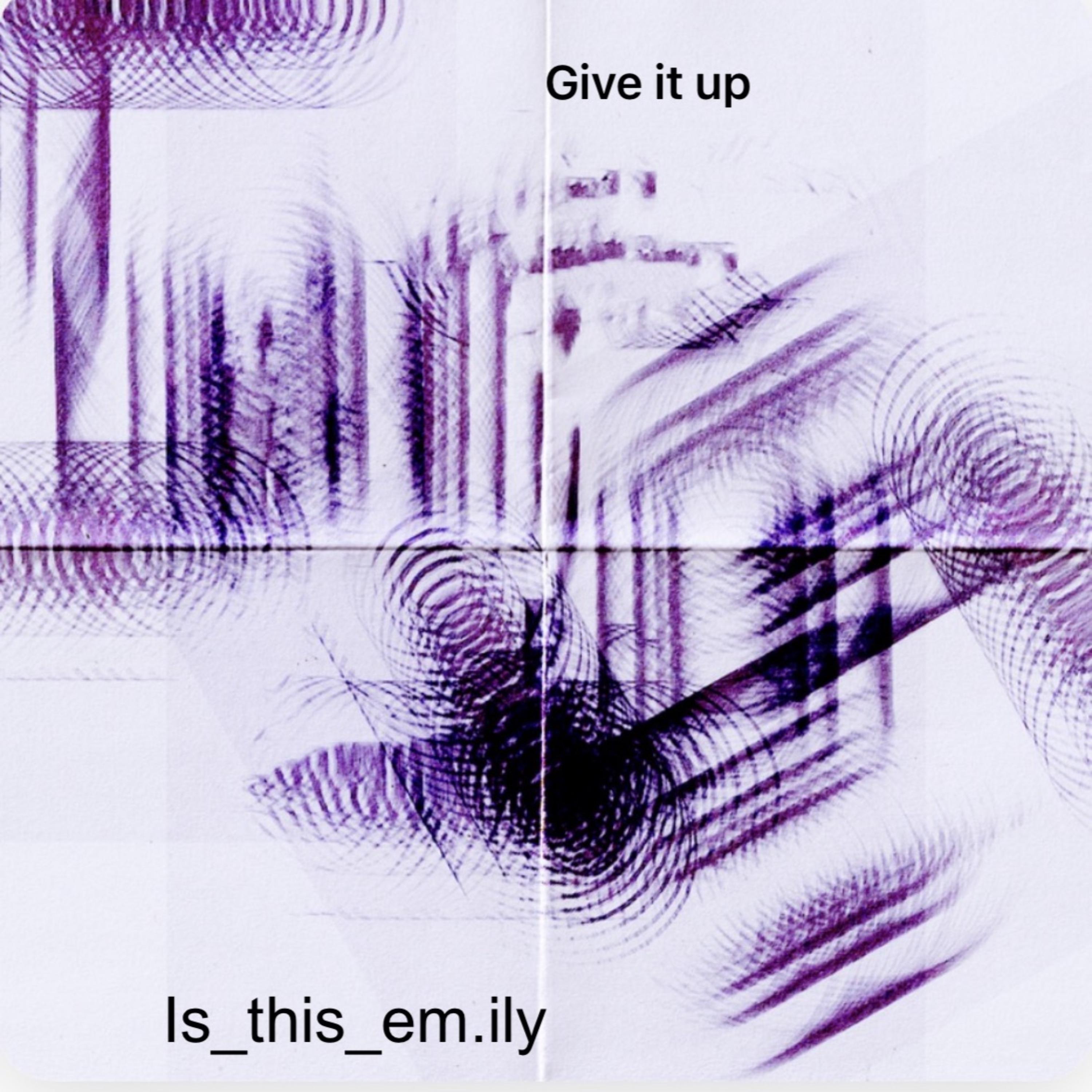 Give It Up - Is_This_Em.ily