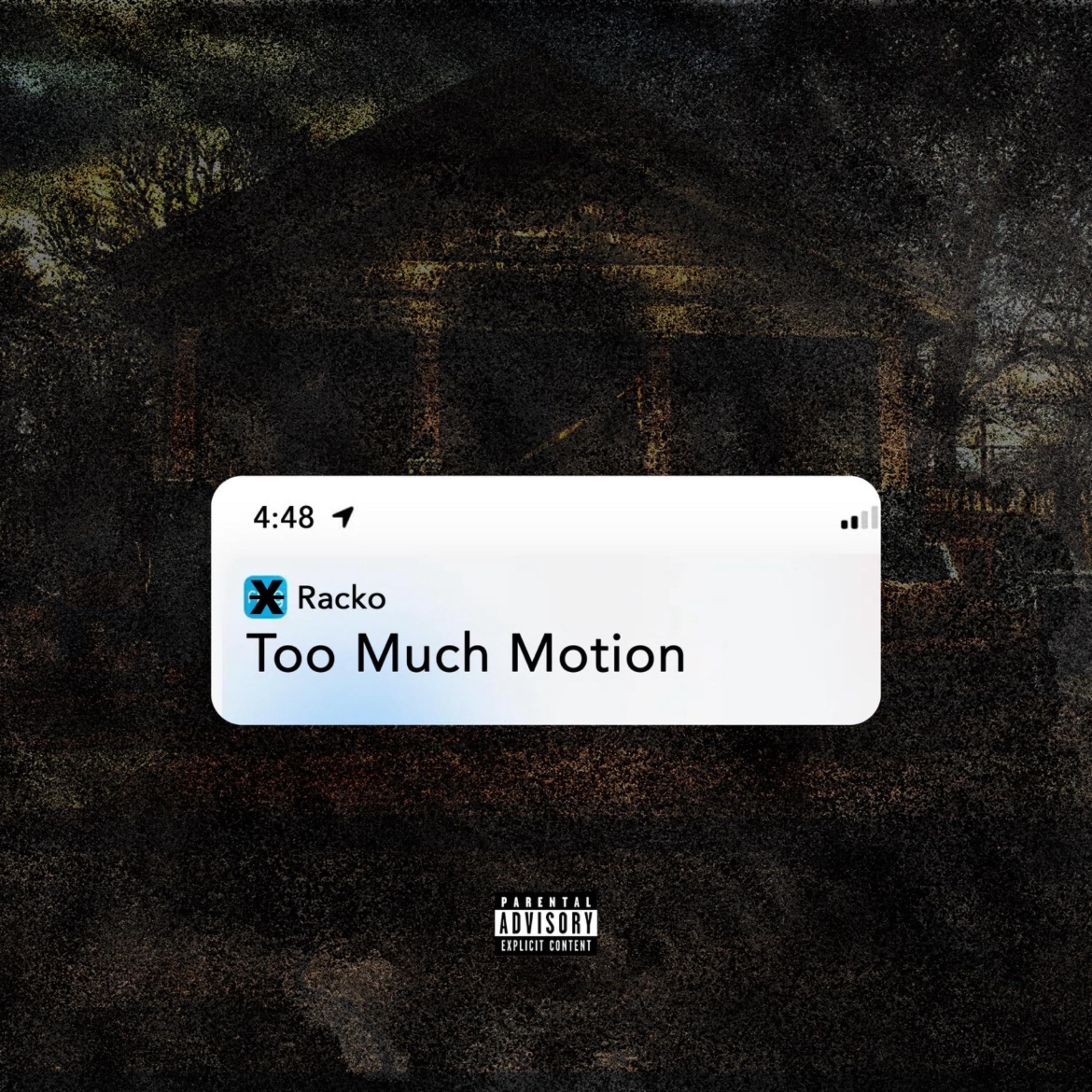 Too Much Motion - 9hunnit Racko