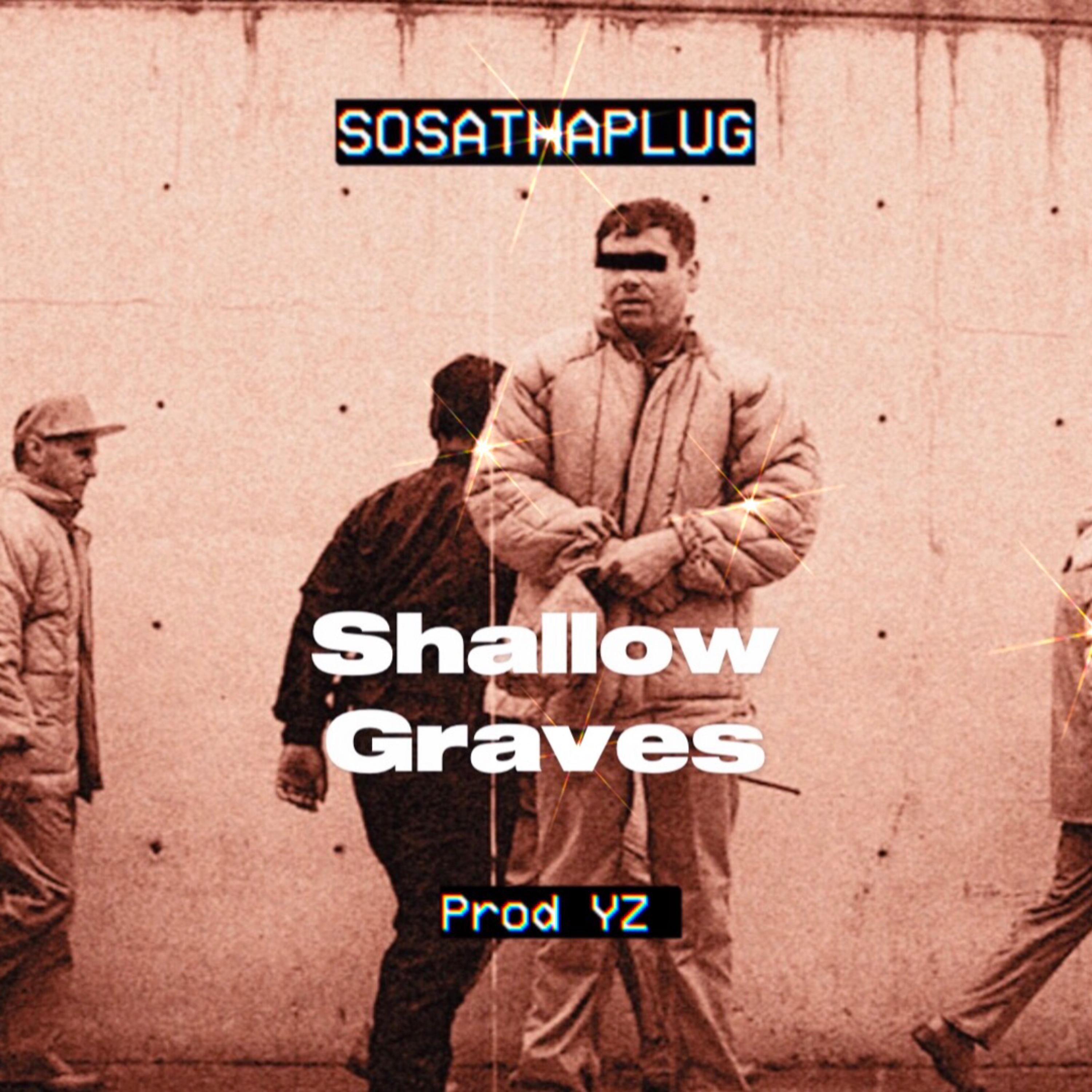 Shallow Gravez - Sosa Tha Plug