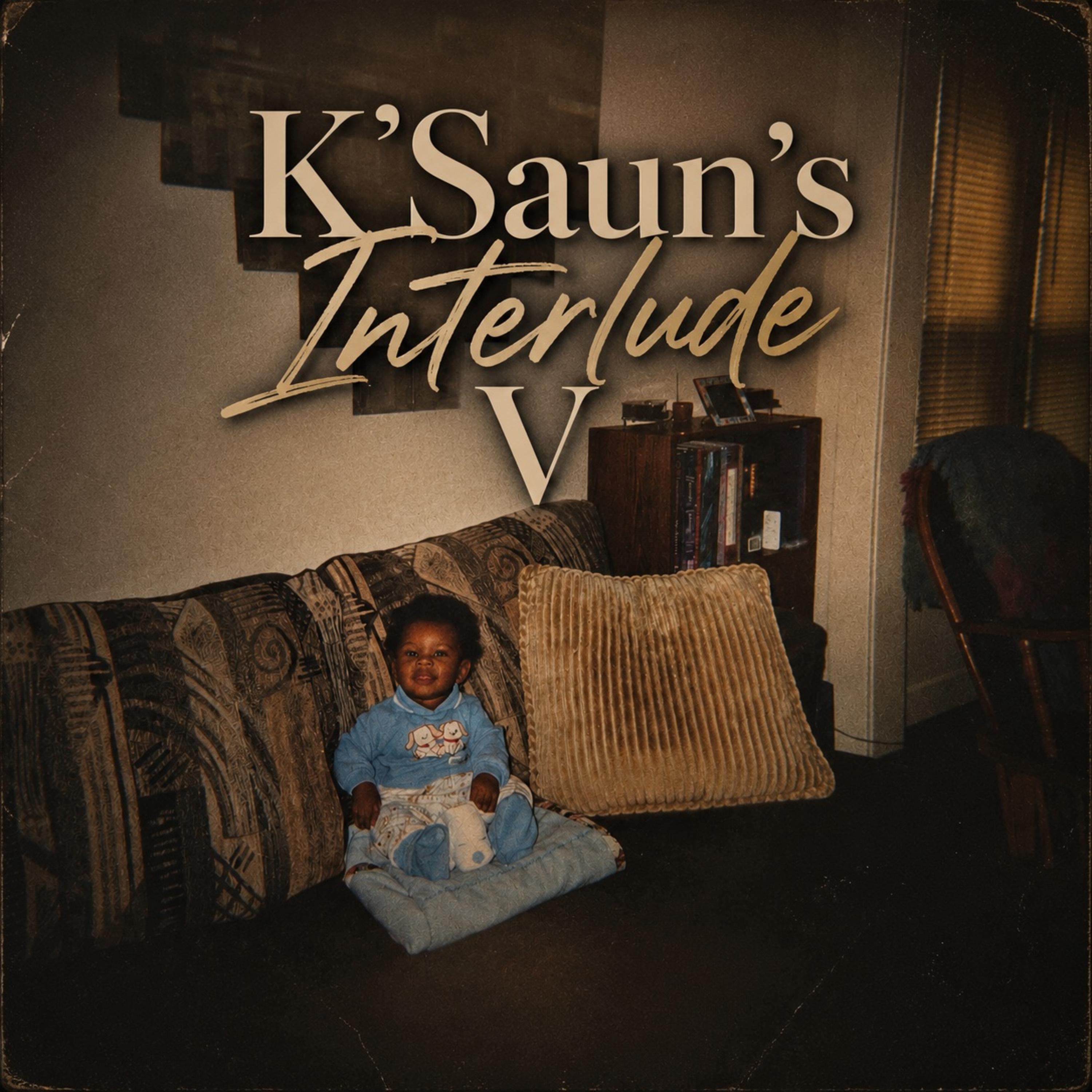 K’Saun’s Interlude V by JZA K'Saun | UnitedMasters