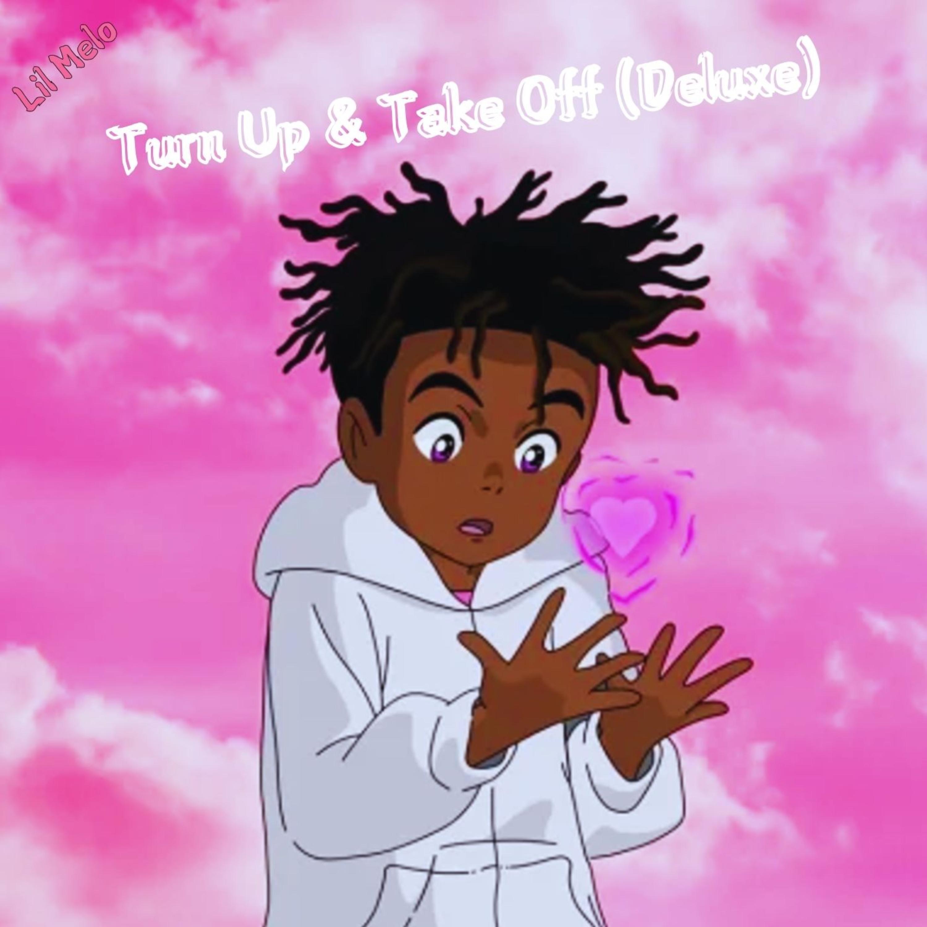 Turn Up & Take Off (Deluxe) - Lil Melo