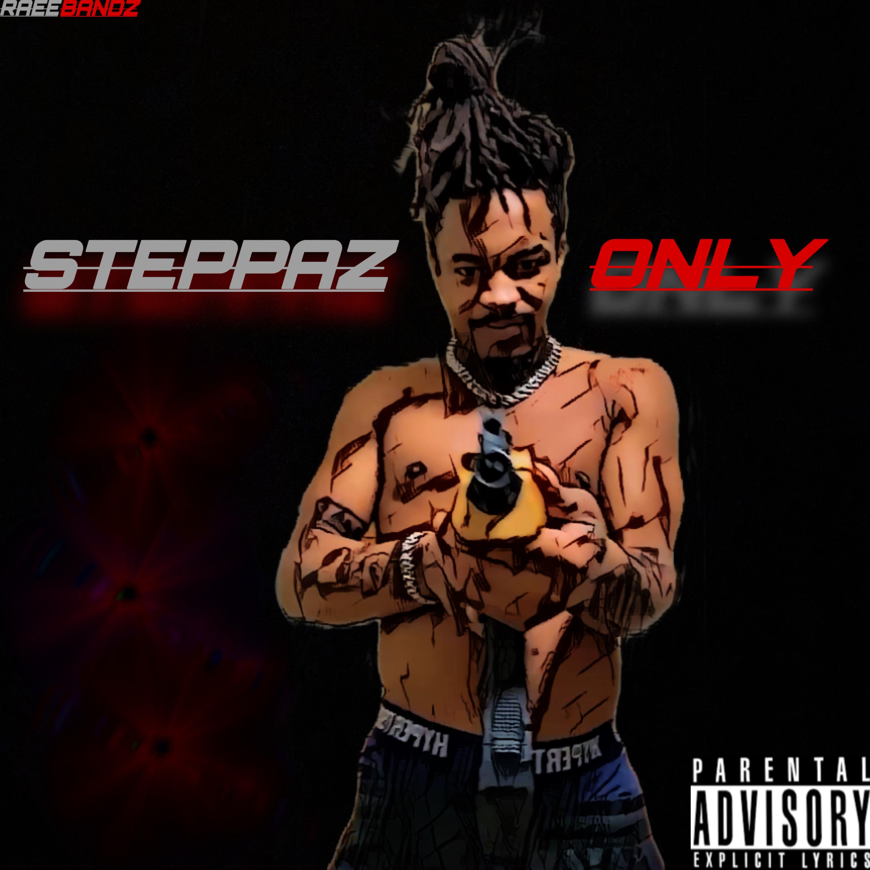 STEPPAZ ONLY - Raeebandz