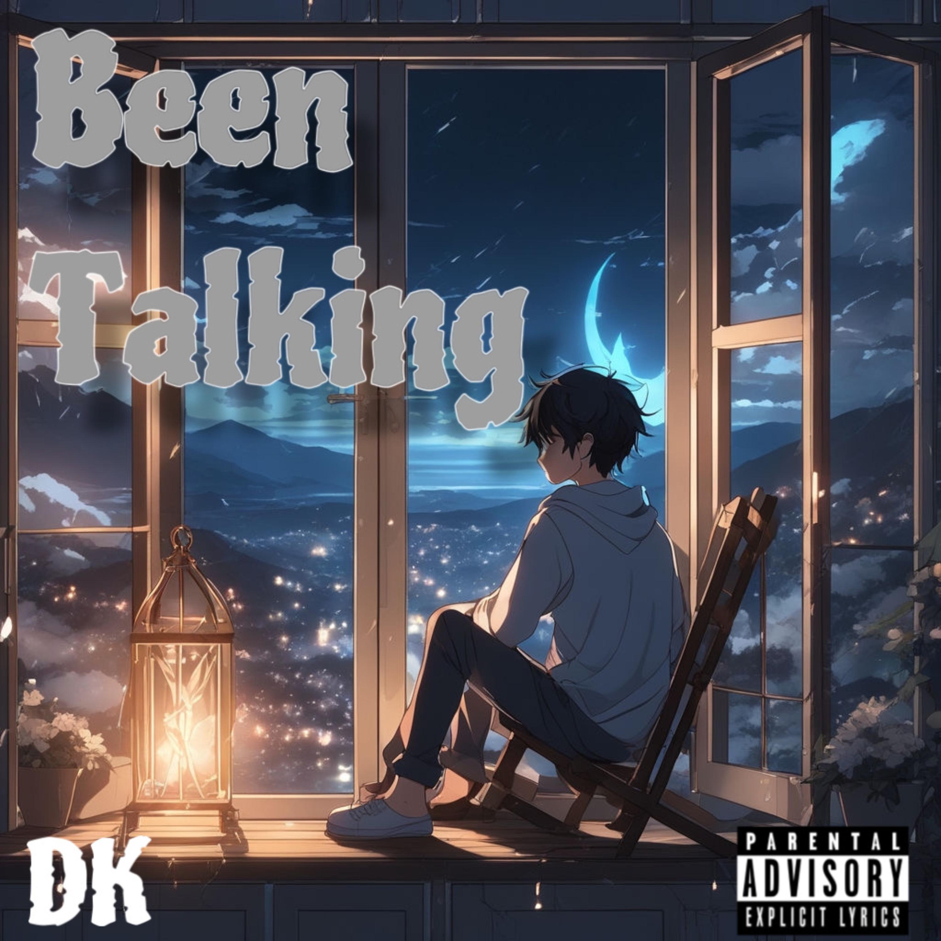 Been Talking - D K