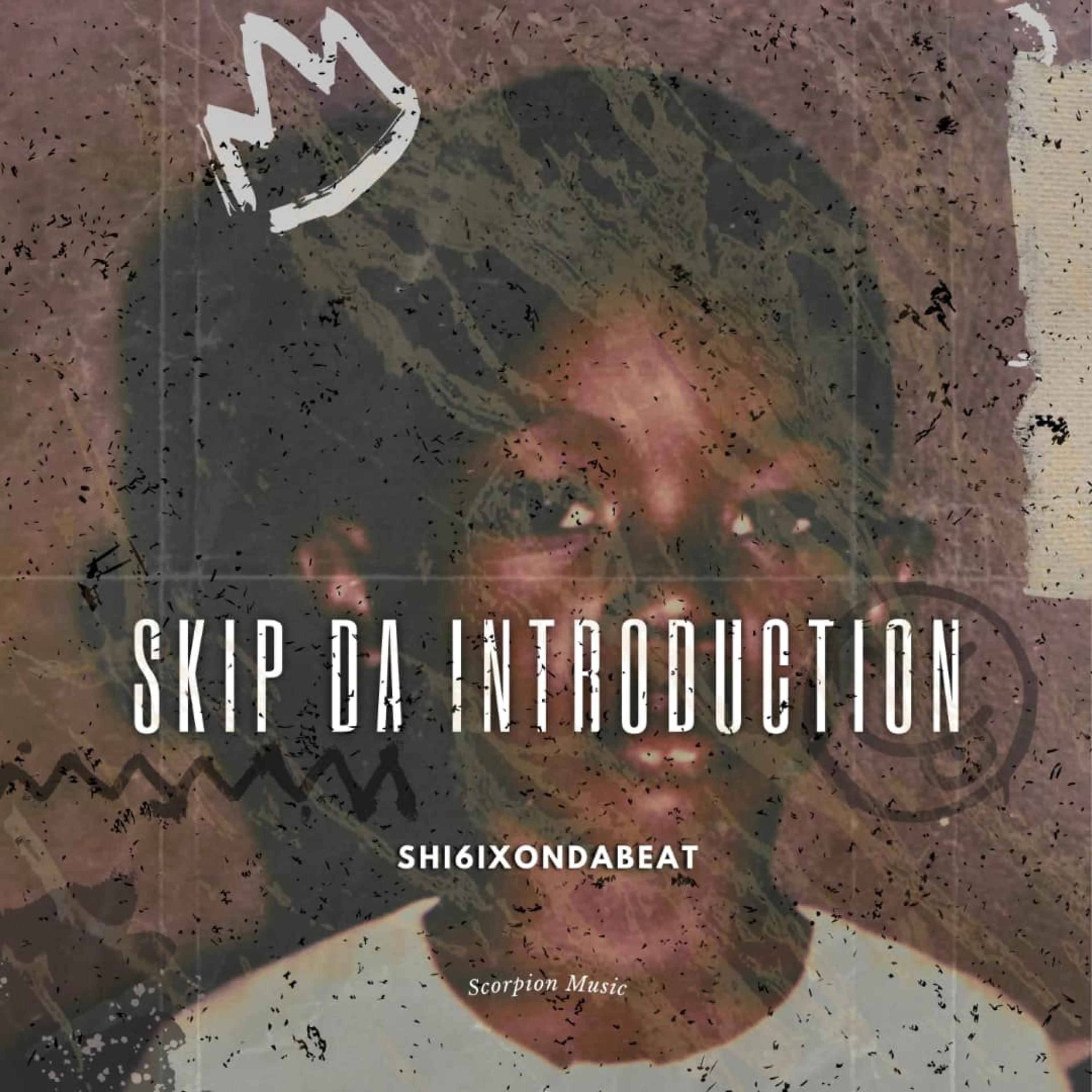 Skip Da Introduction - Shi6ix