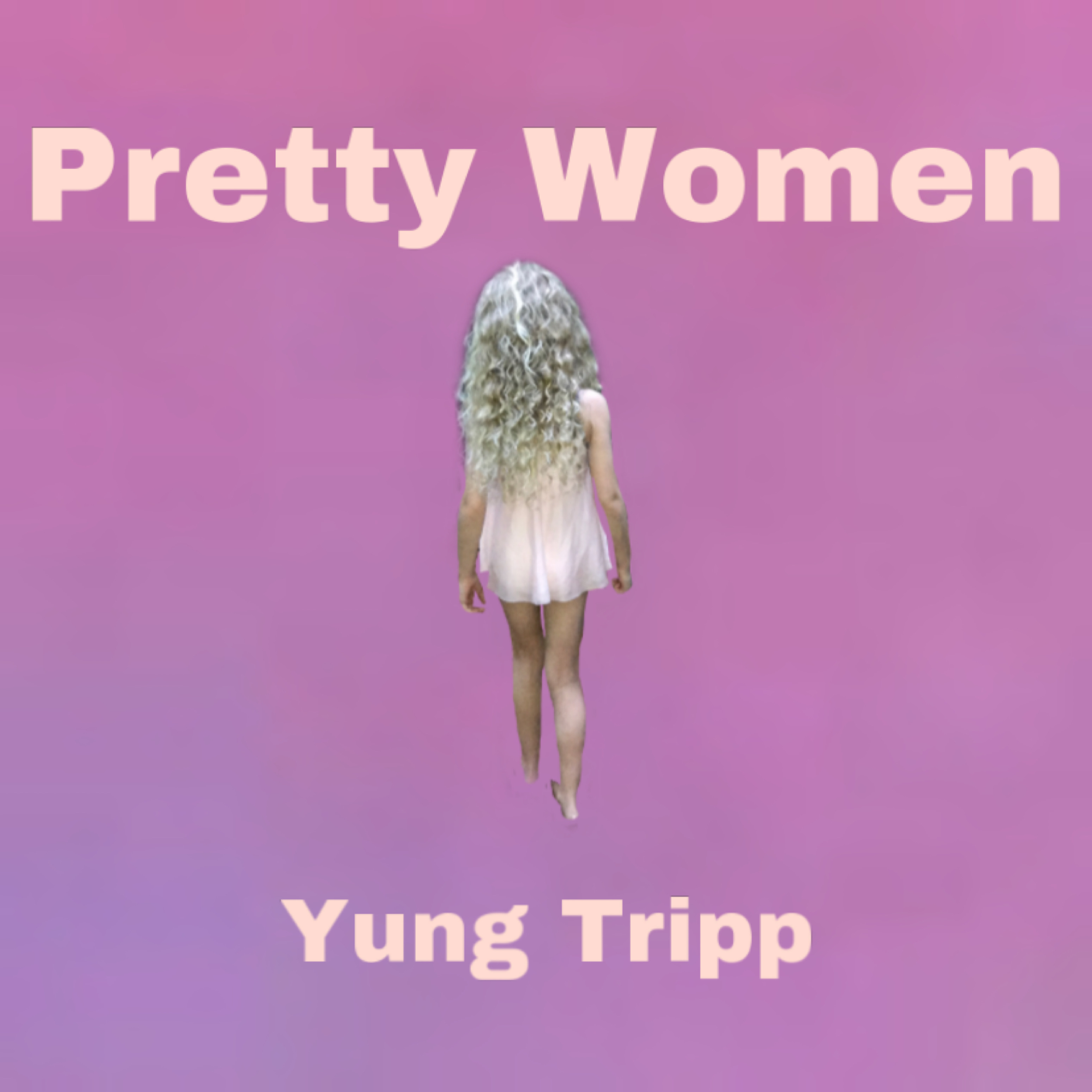 Pretty Women - Yung Tripp
