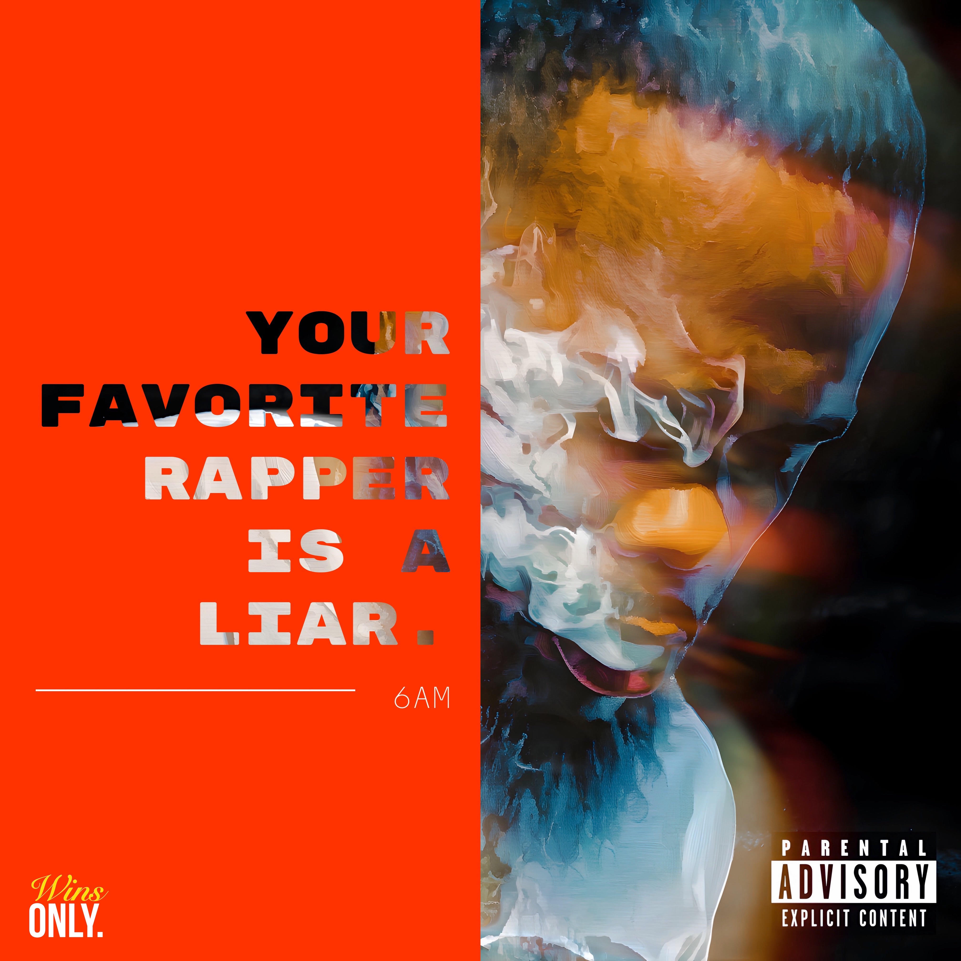 YOUR FAVORITE RAPPER IS A LIAR. - 6AM