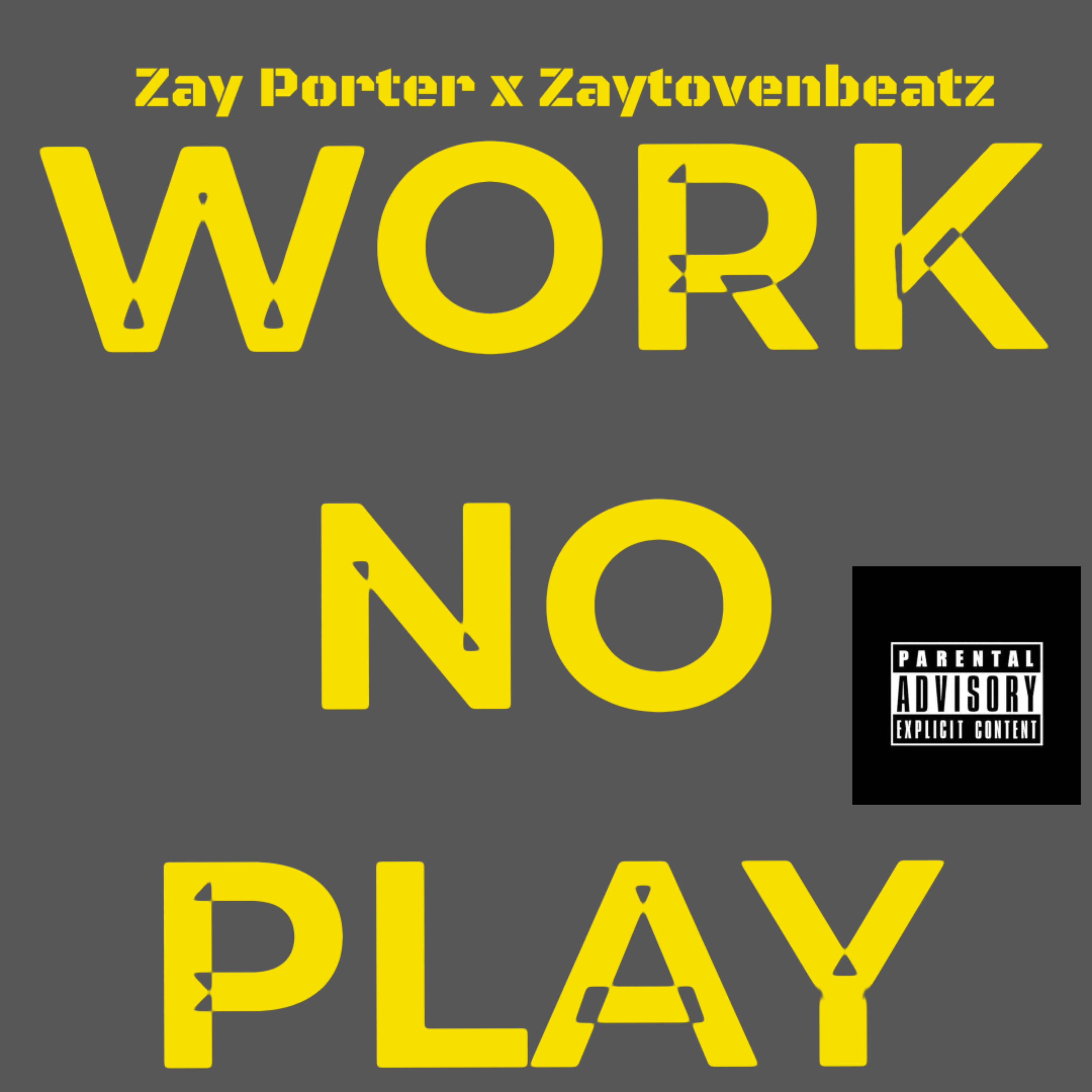 Work No Play - Zay Porter