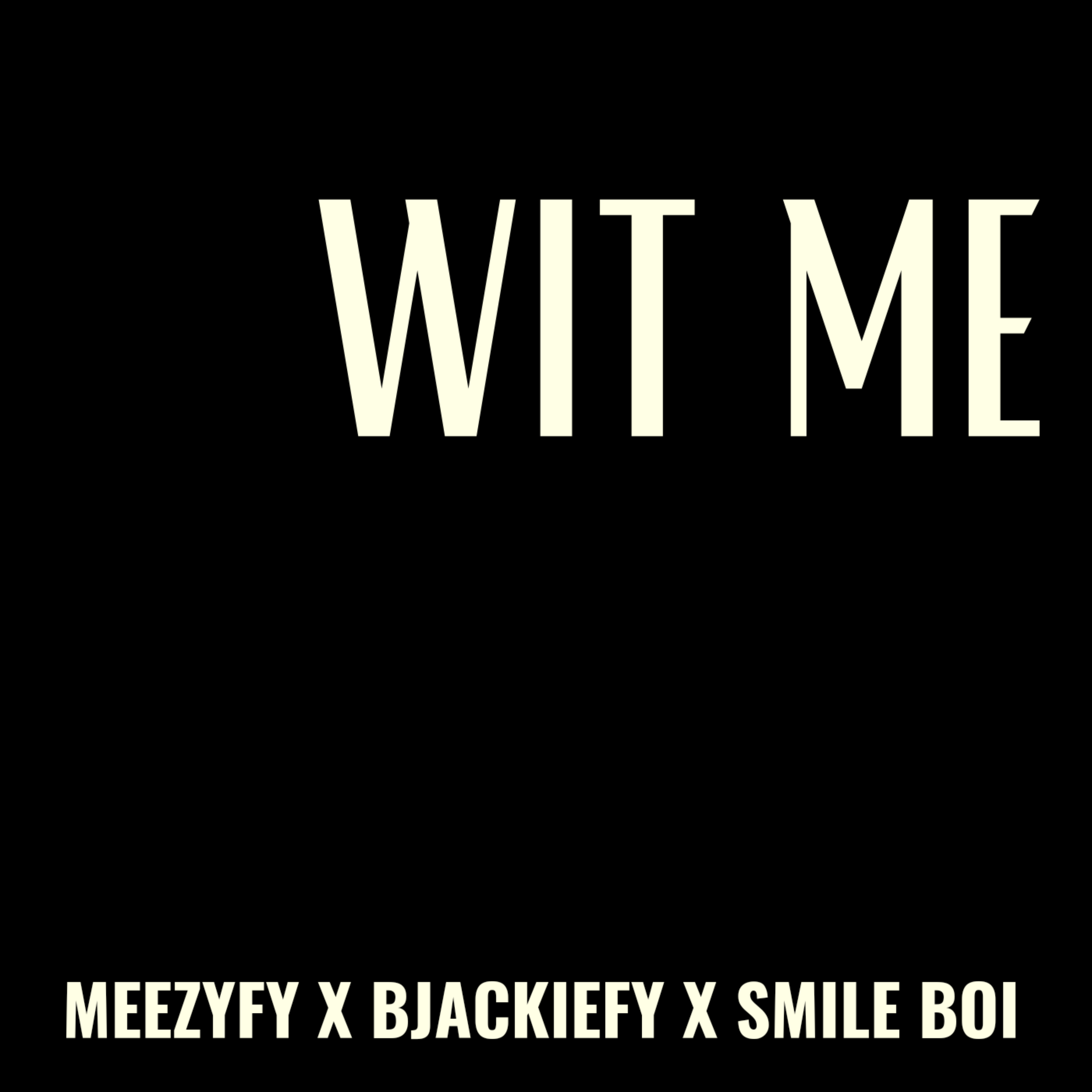 Wit Me - Meezy FY