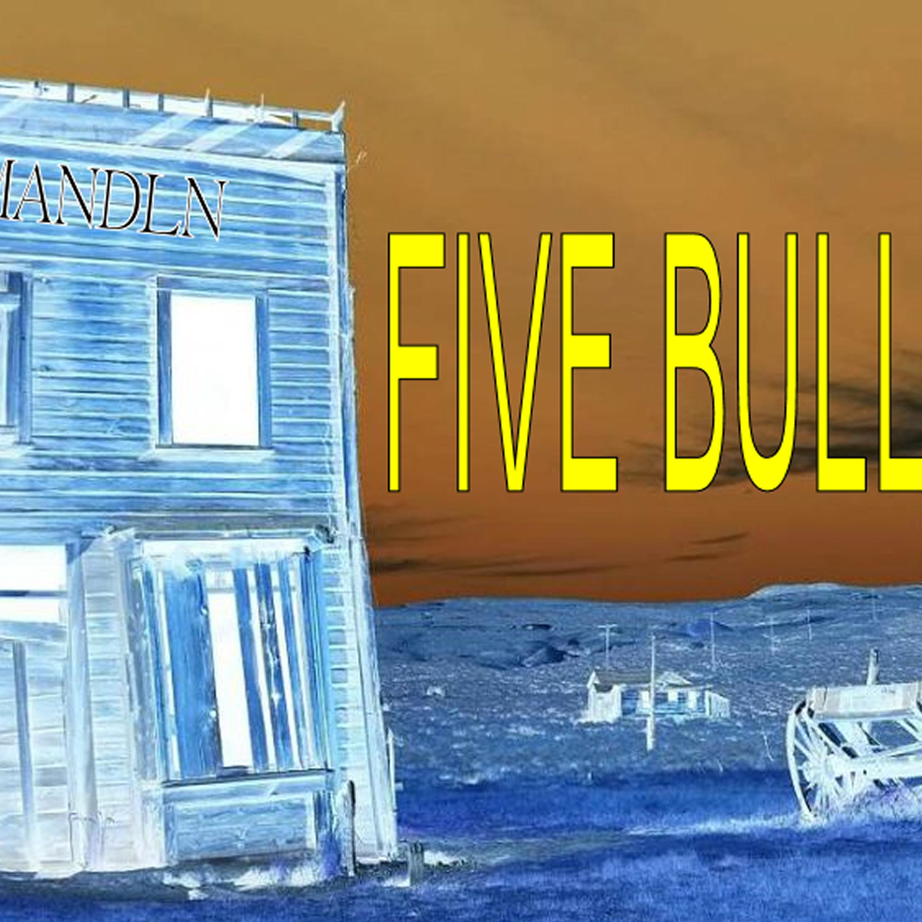 FIVE BULLETS - MANDLN