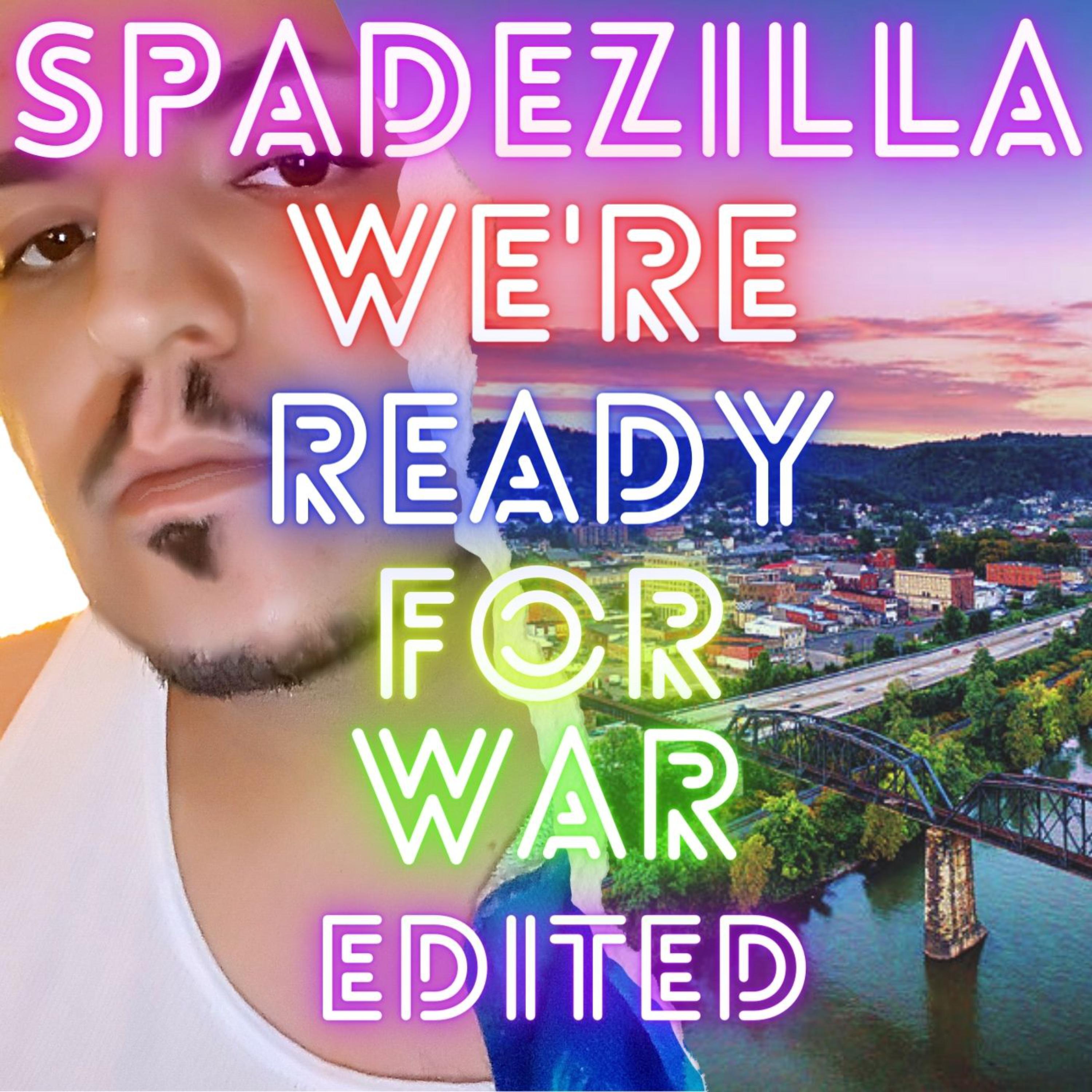 We're Ready For War - Spadezilla