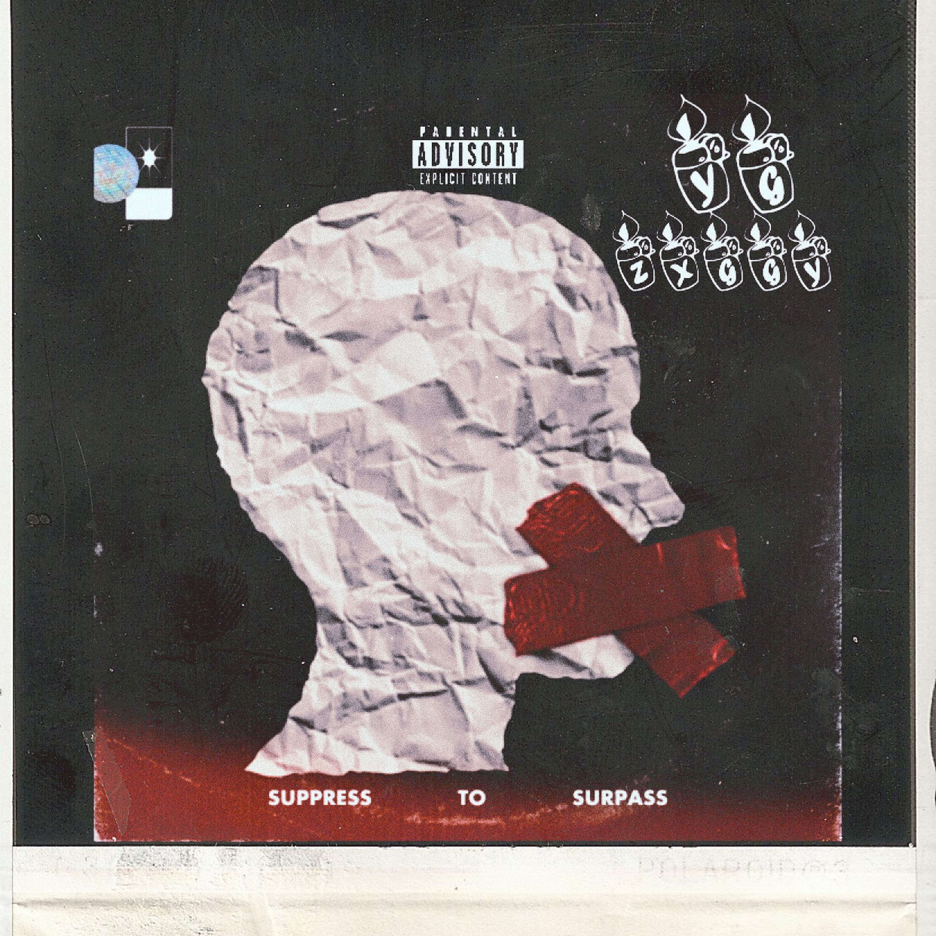 Supress to surpass - Yg Zxggy