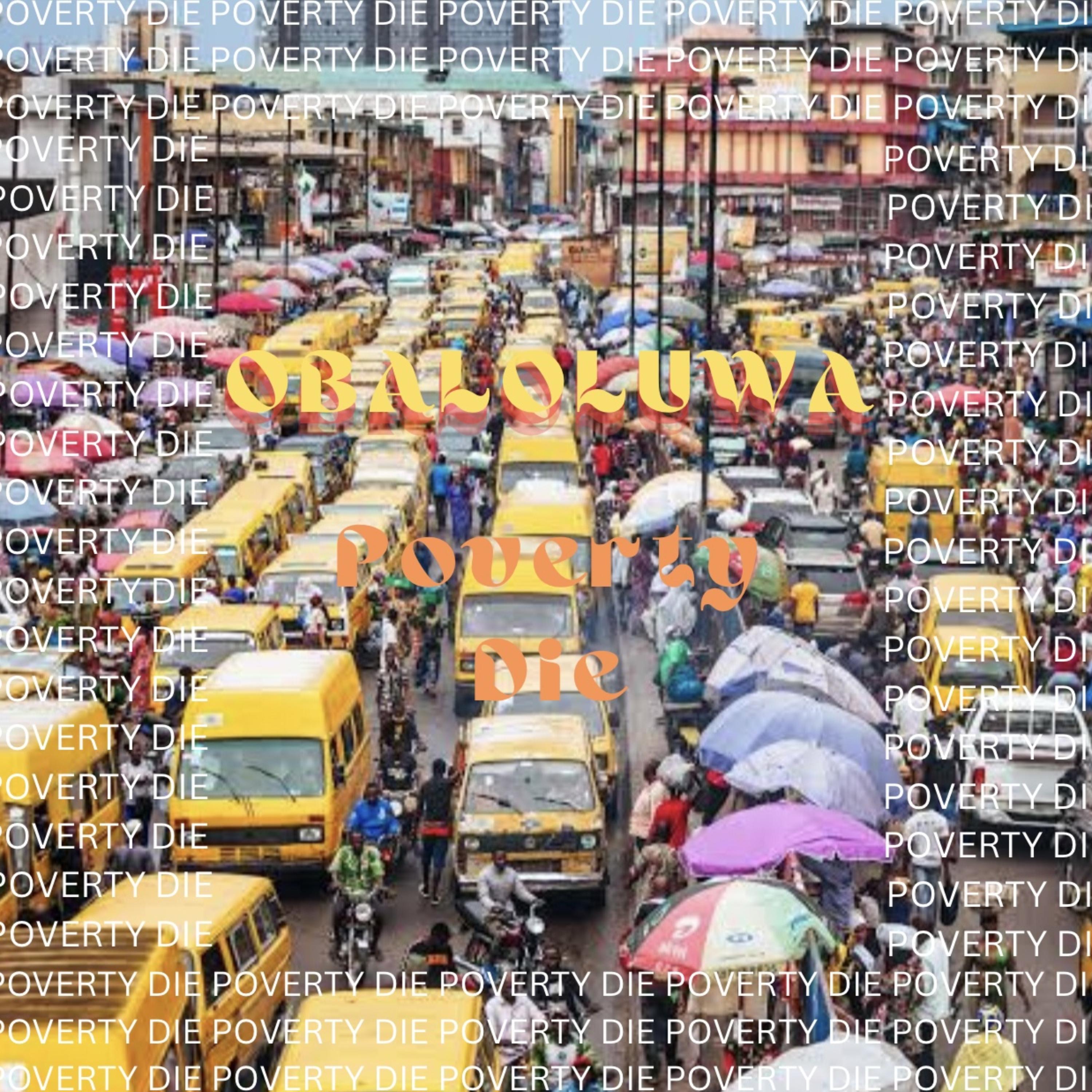 Poverty die - Obaloluwa