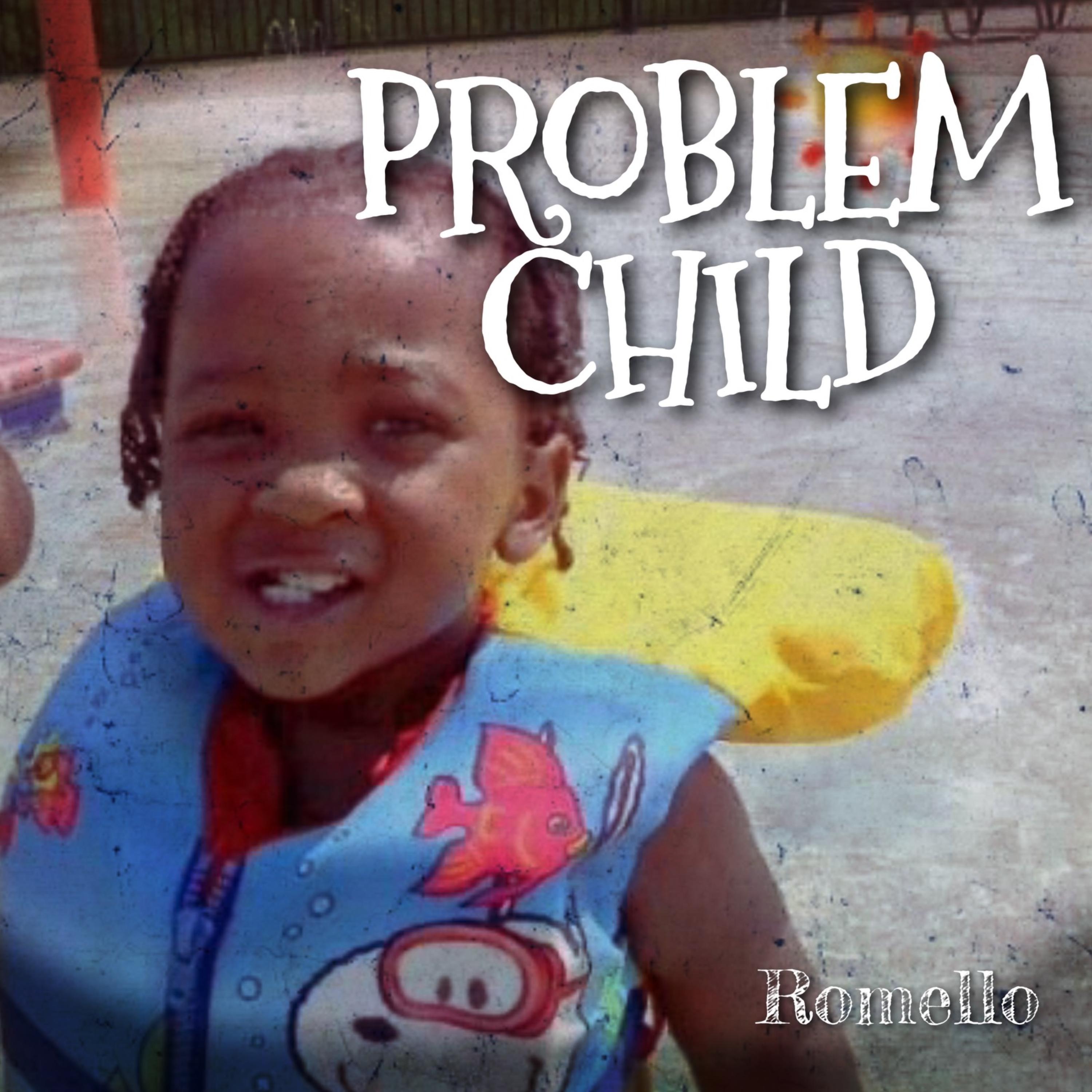 Problem Child - Romello