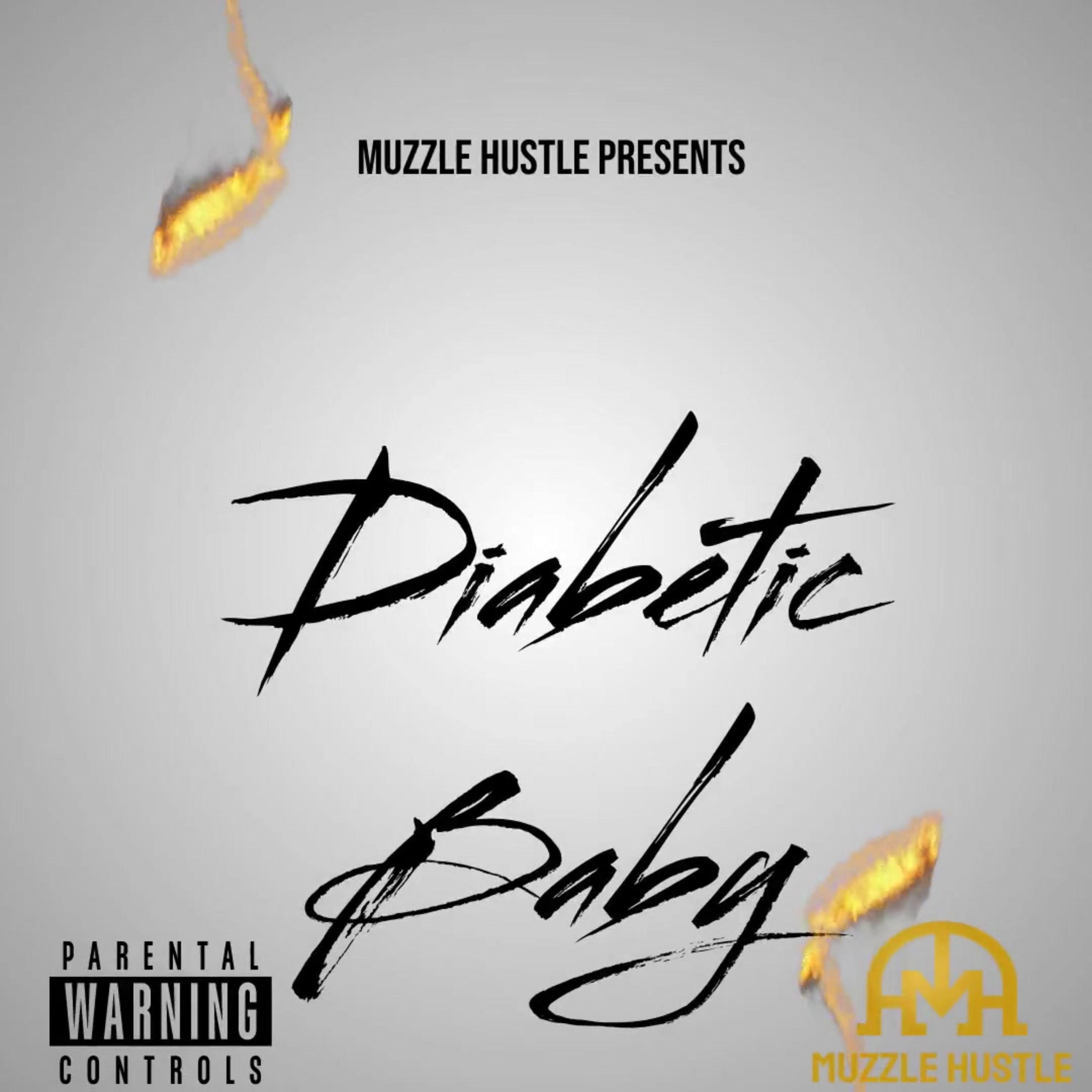 Diabetic Baby - Muzzle Hustle